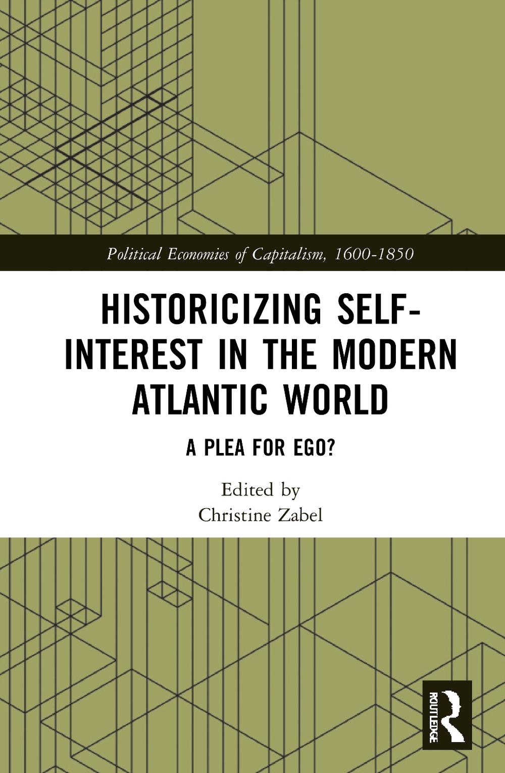 Historicizing Self-Interest in the Modern Atlantic World by Christine ...