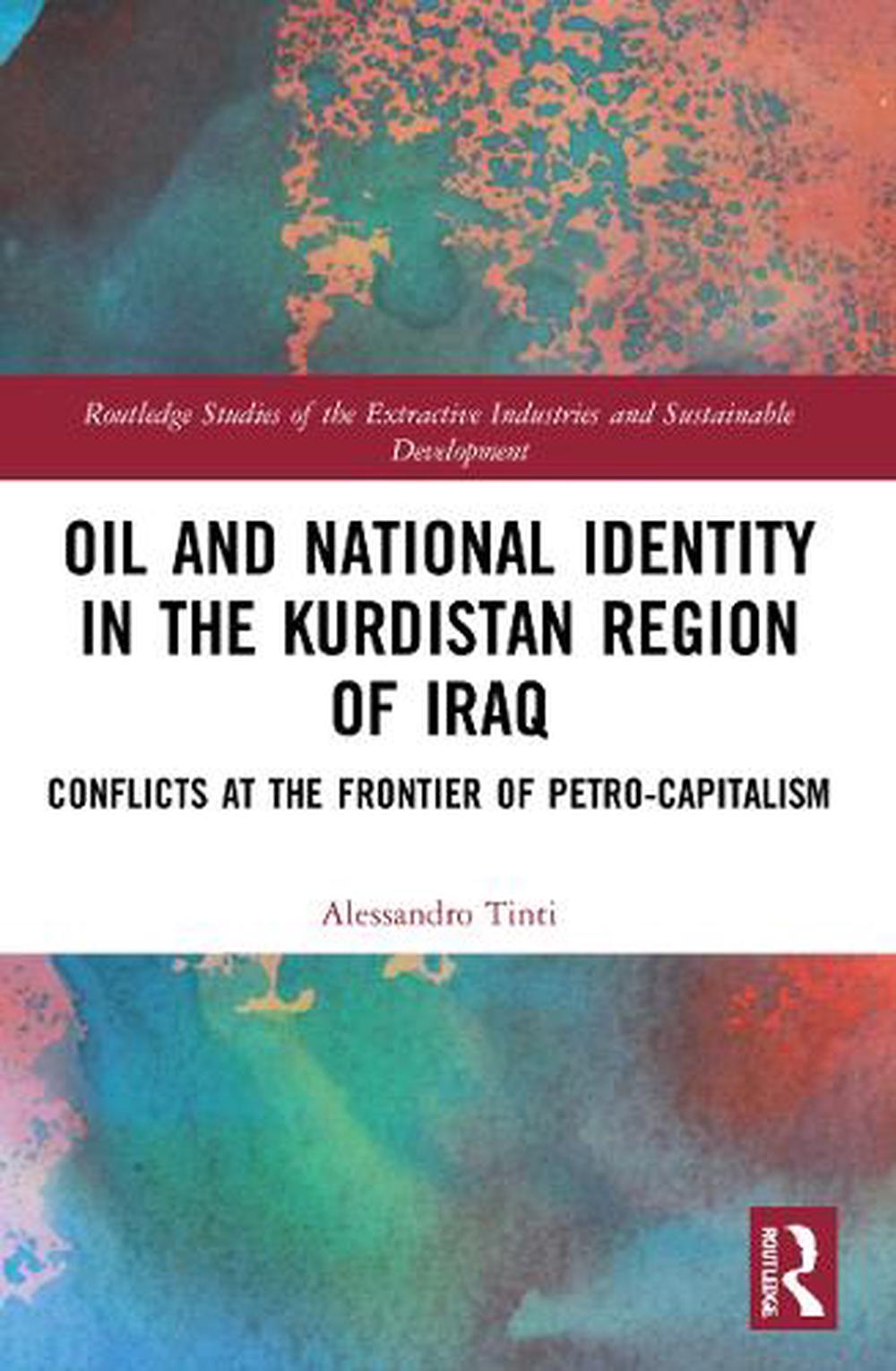 Oil and National Identity in the Kurdistan Region of Iraq by Alessandro ...