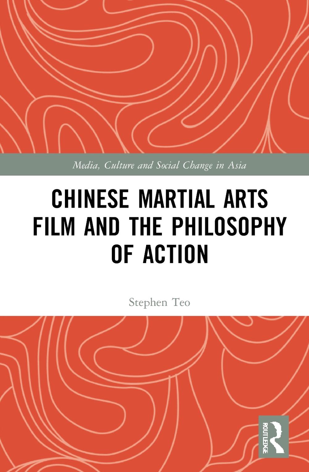 Chinese Martial Arts Film and the Philosophy of Action by Stephen Teo ...