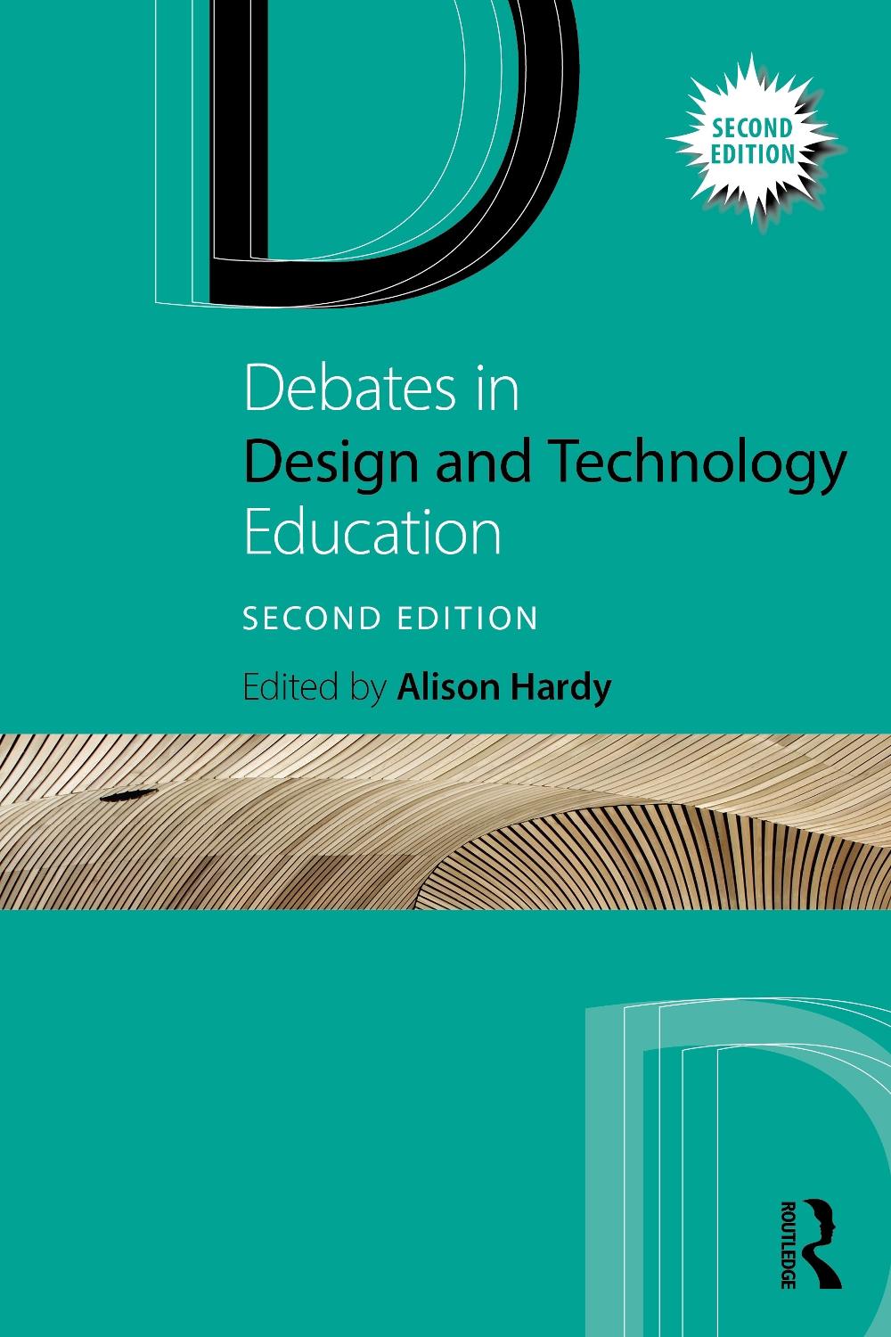 Debates in Design and Technology Education, 2nd Edition by Alison Hardy ...