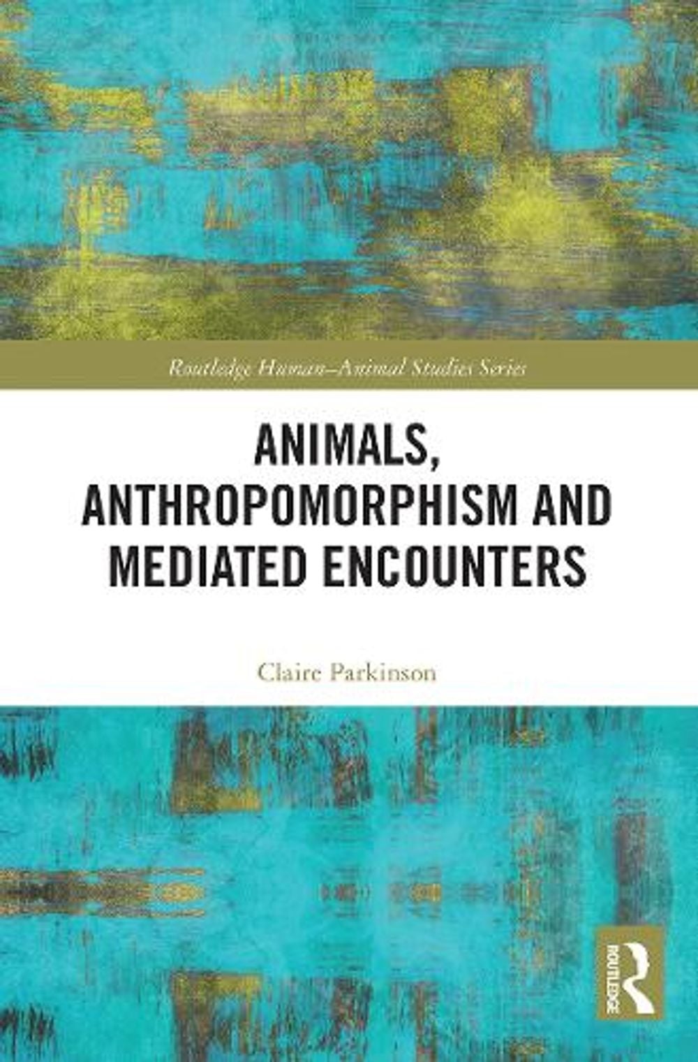 Animals, Anthropomorphism and Mediated Encounters by Claire Parkinson ...