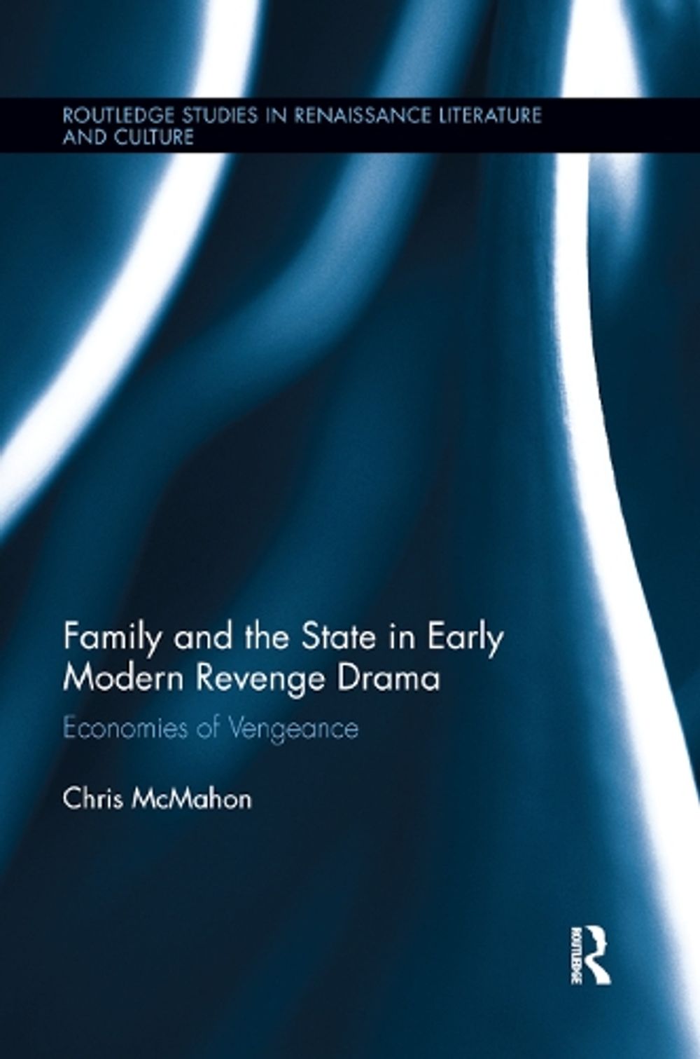 Family and the State in Early Modern Revenge Drama by Chris McMahon ...