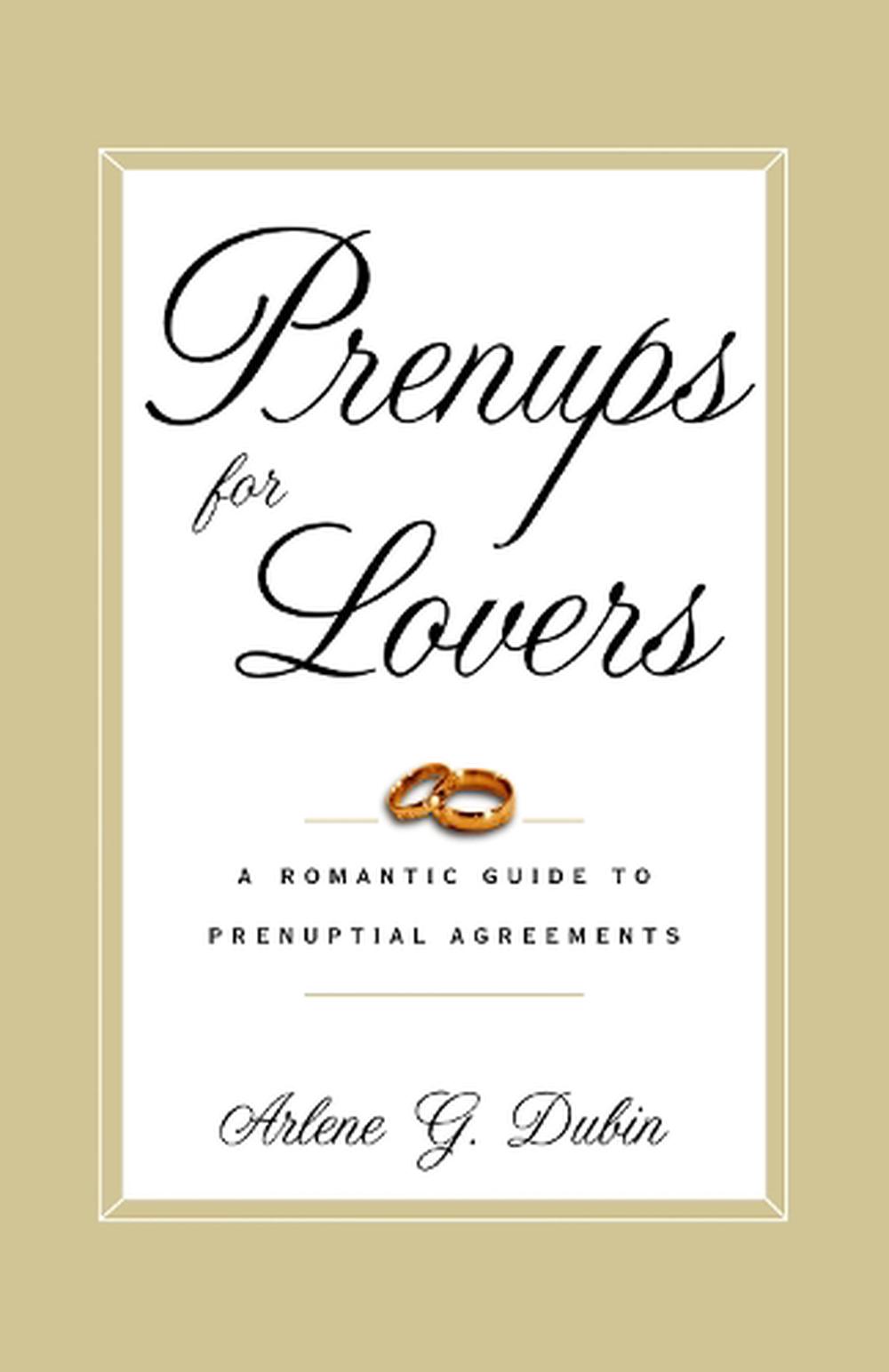 Prenups For Lovers A Romantic Guide To Prenuptial Agreements By Arlene