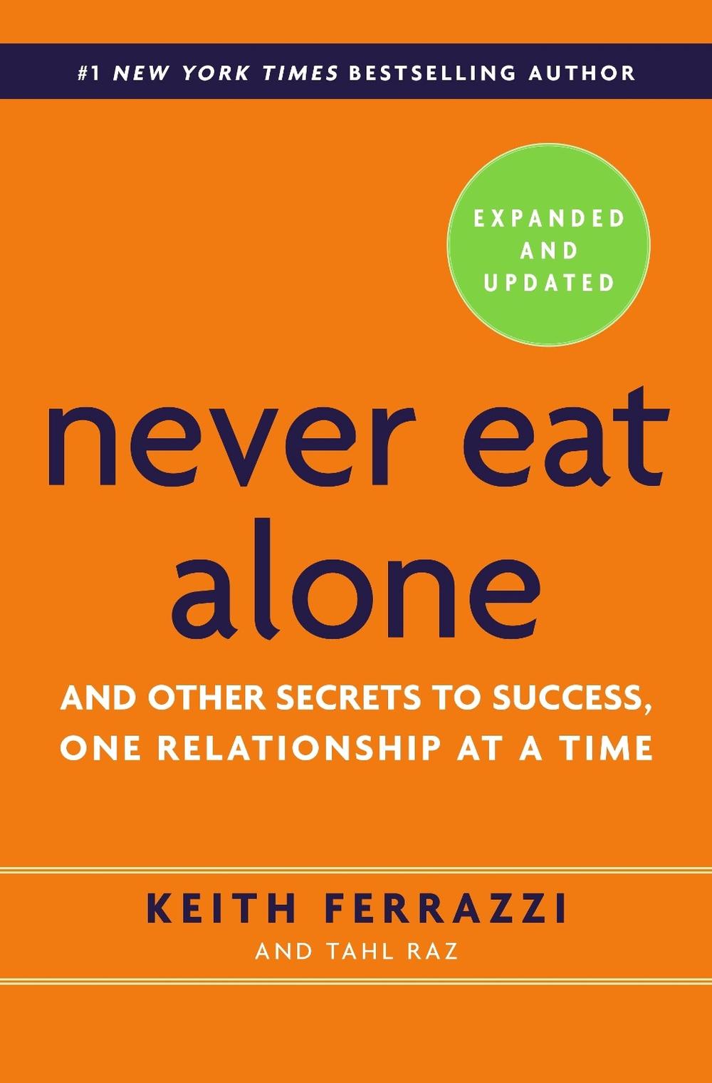 Never Eat Alone, Expanded and Updated: And Other Secrets to Success ...
