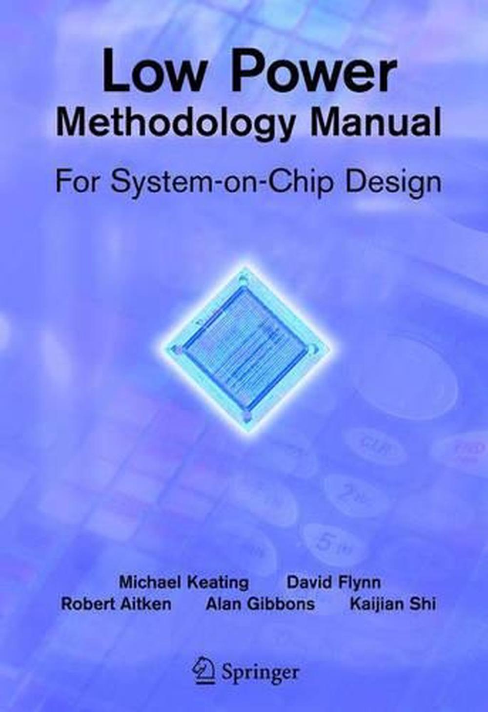 Low Power Methodology Manual, 1st Edition by David Flynn, Hardcover ...