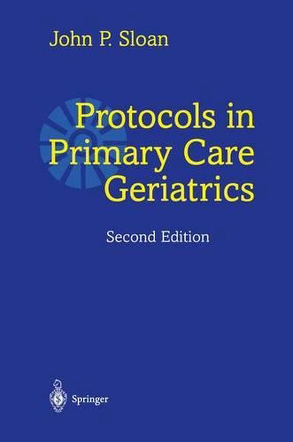 Protocols in Primary Care Geriatrics, 2nd Edition by John P. Sloan ...