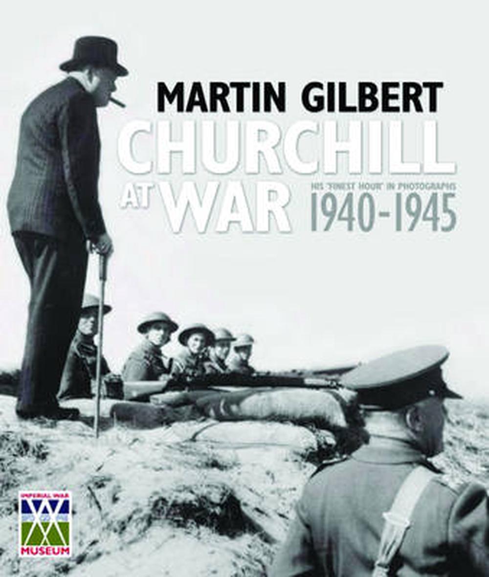Churchill at War: His "Finest Hour" in Photographs 1940-1945 by Martin ...