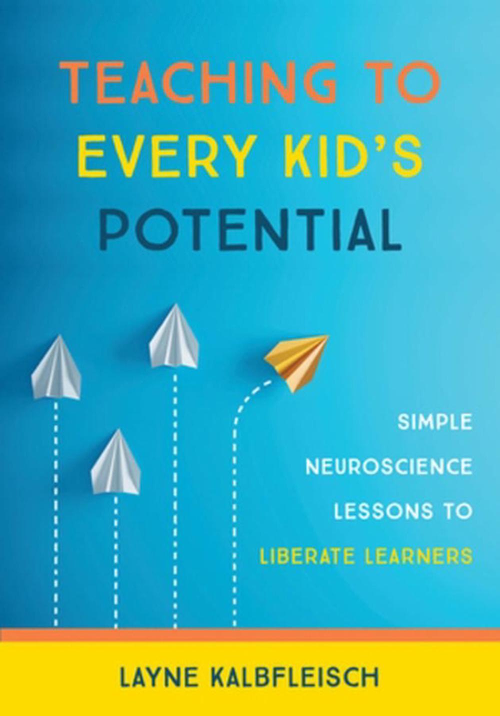 Teaching to Every Kid's Potential by Layne Kalbfleisch, MED, PhD ...