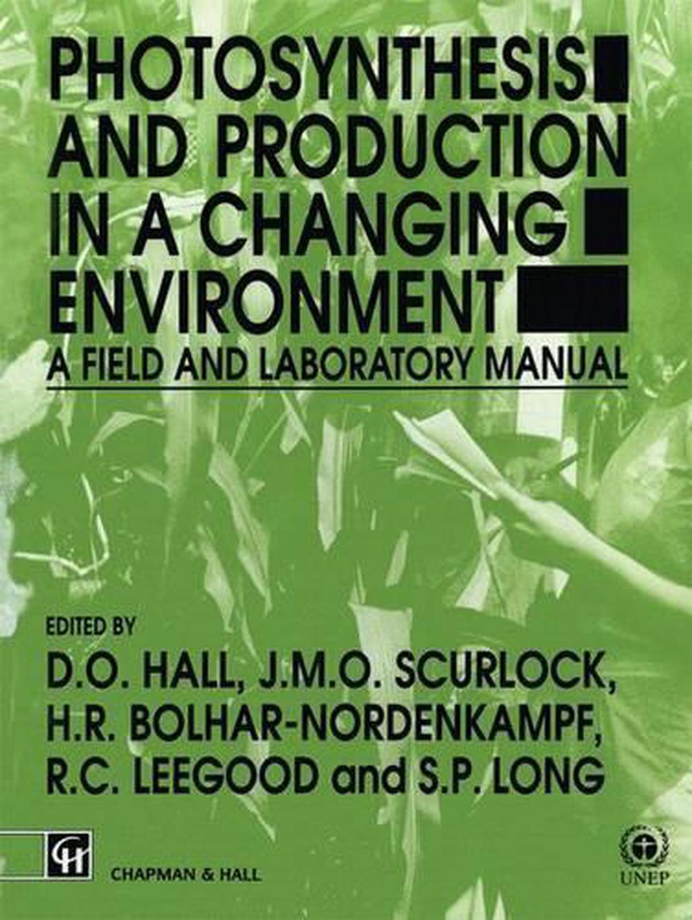 Photosynthesis and Production in a Changing Environment by D.O. Hall ...