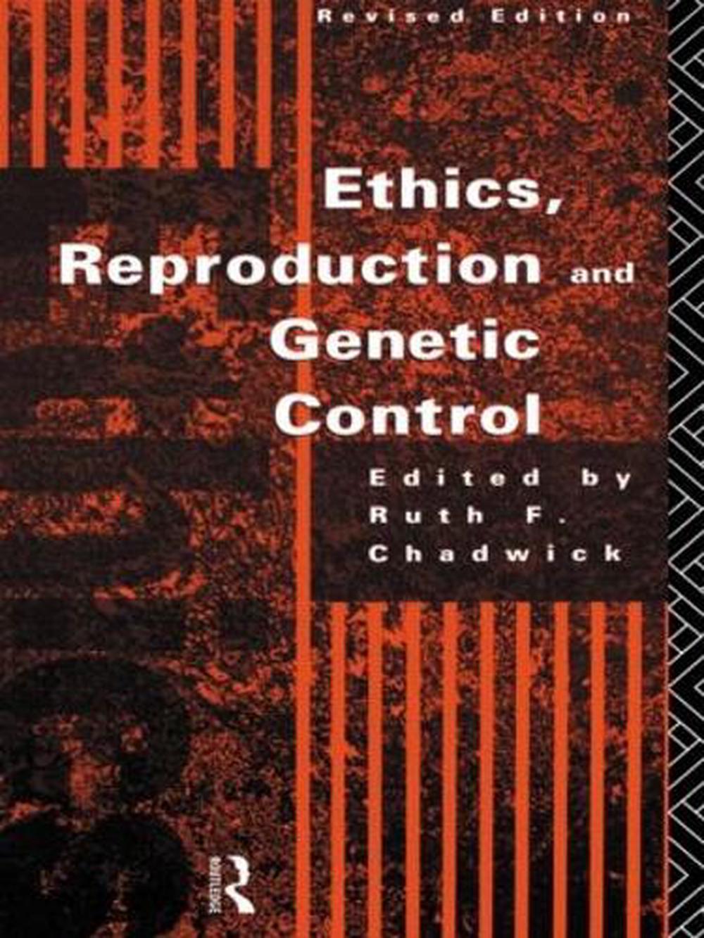 Ethics, Reproduction and Genetic Control by Ruth Chadwick, Paperback ...