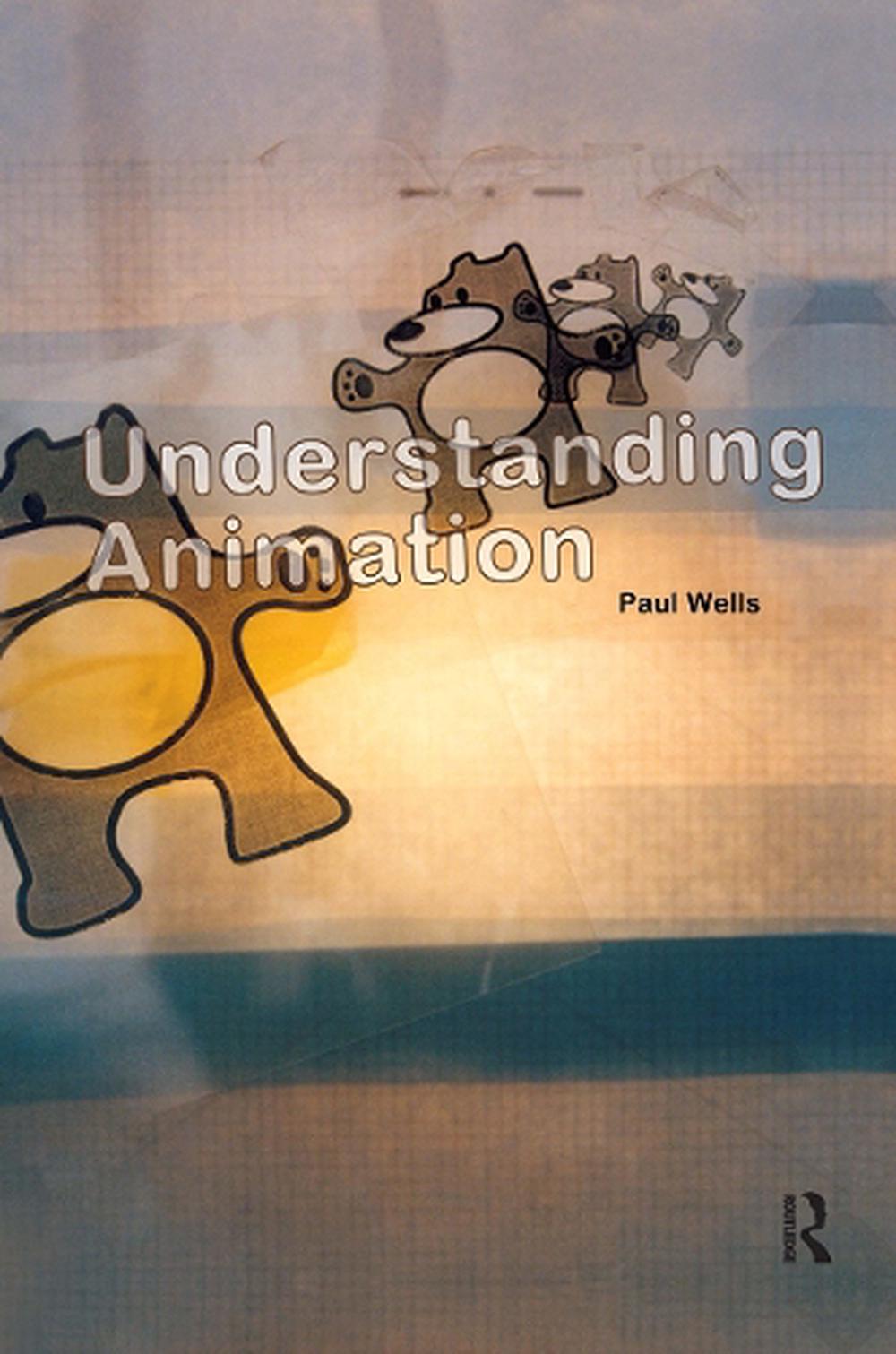 Understanding Animation, 1st Edition by Paul Wells, Hardcover ...