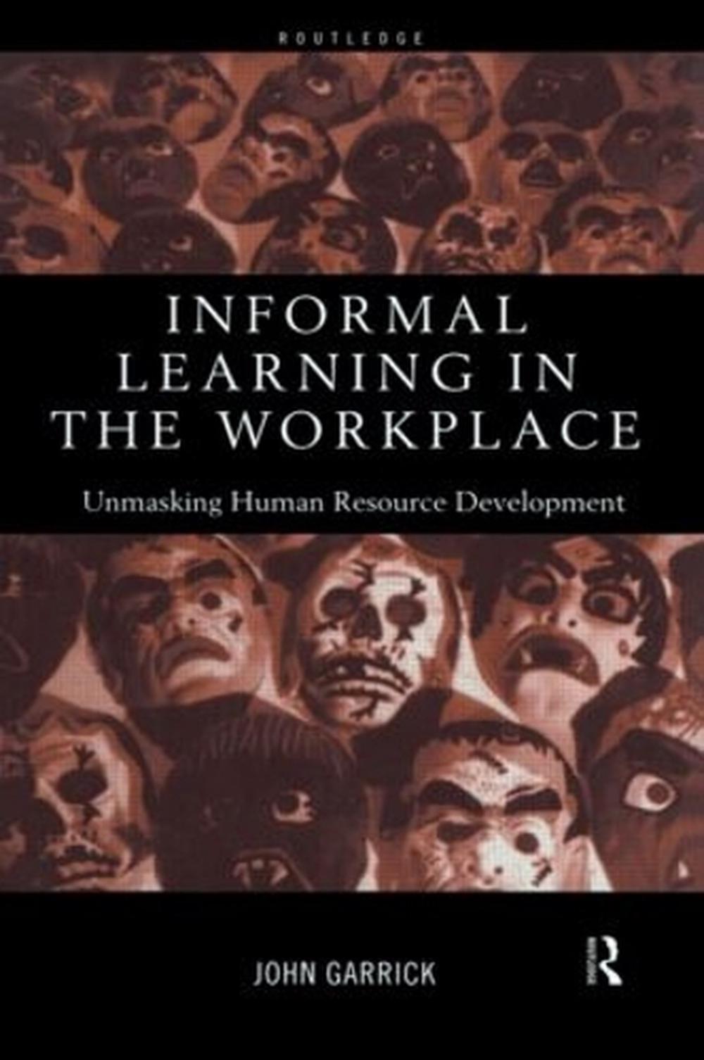 Informal Learning in the Workplace, 1st Edition by John Garrick ...