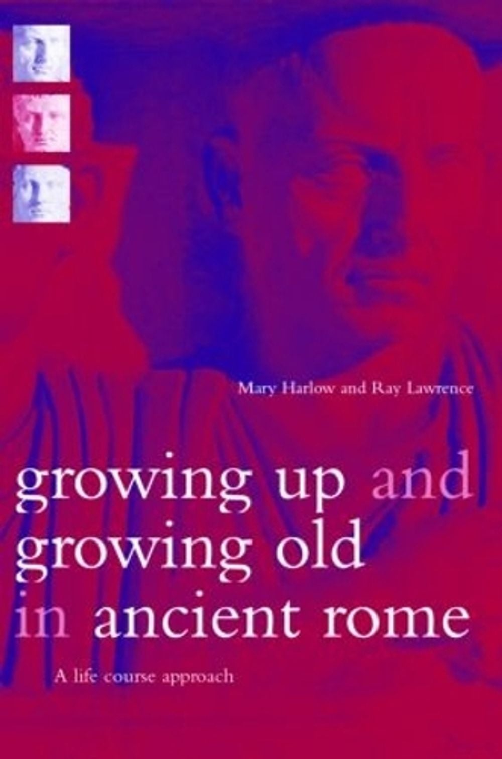 Growing Up and Growing Old in Ancient Rome, 1st Edition by Mary Harlow ...