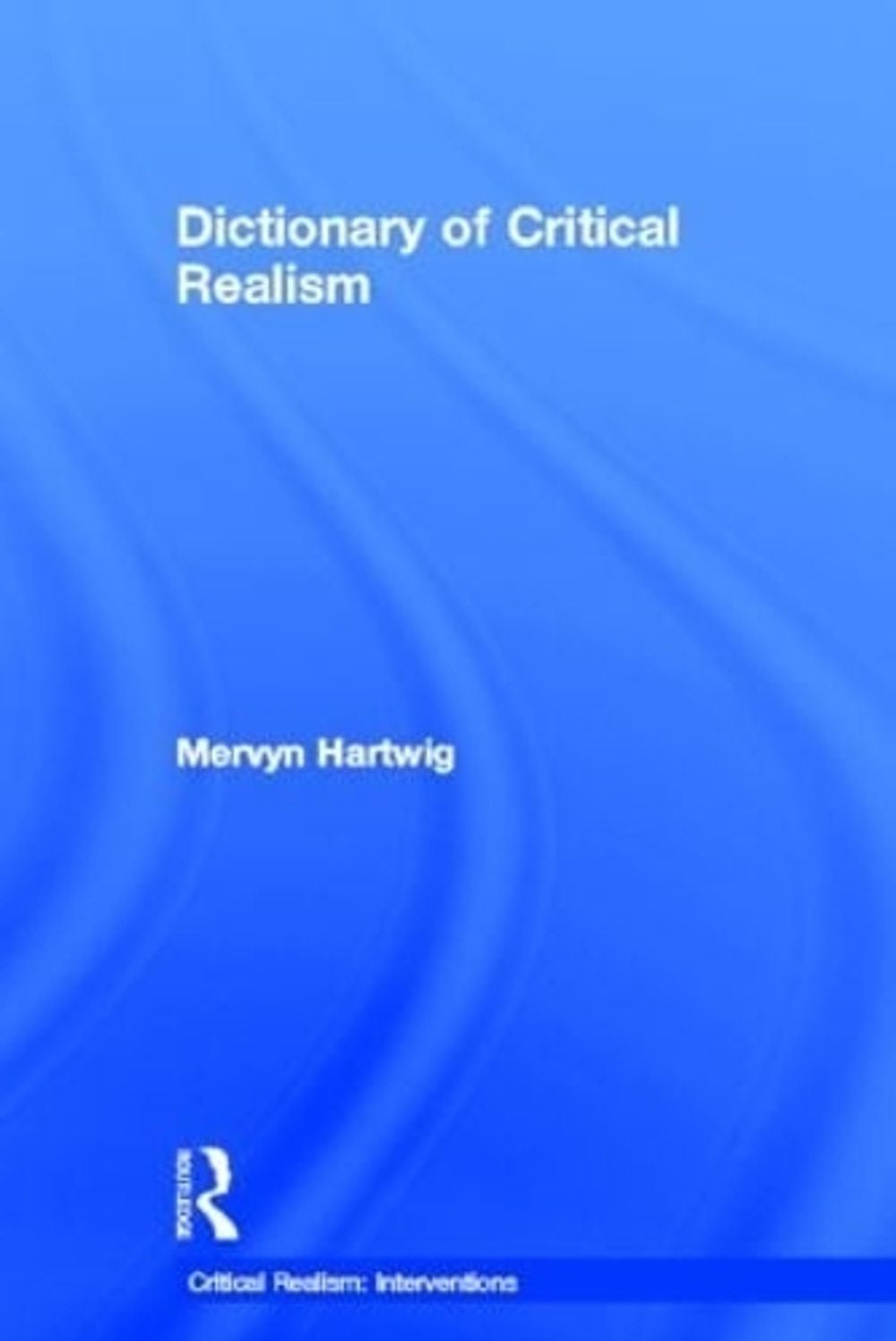 Dictionary of Critical Realism by Mervyn Hartwig, Paperback ...