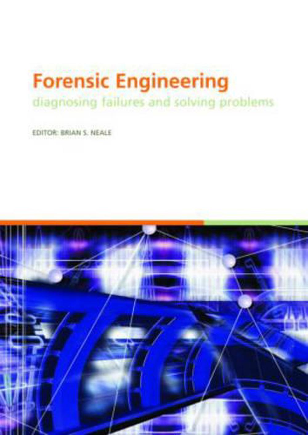 Forensic Engineering, Diagnosing Failures and Solving Problems by B.S ...