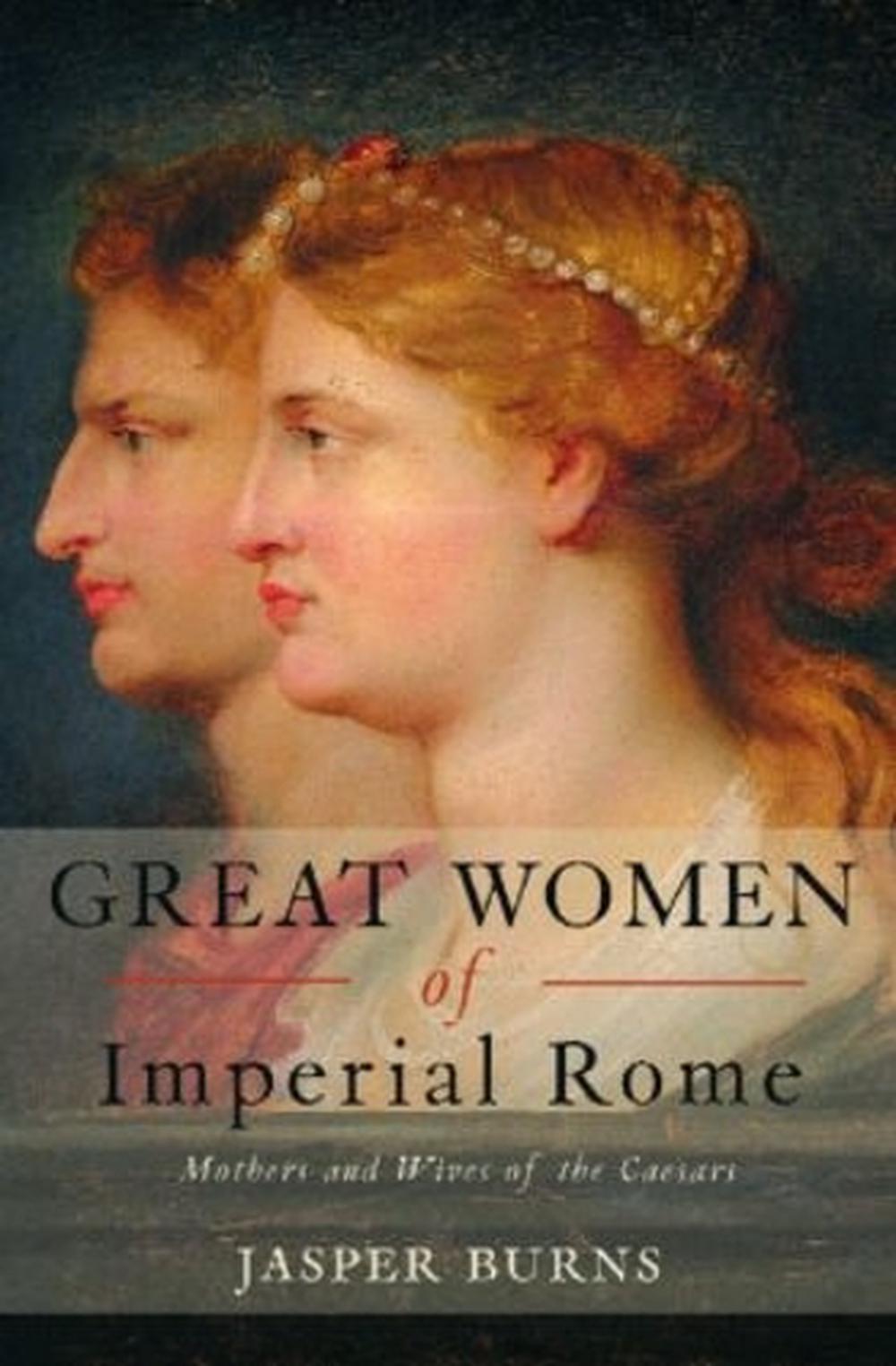 Great Women of Imperial Rome by Jasper Burns, Paperback, 9780415408981 ...