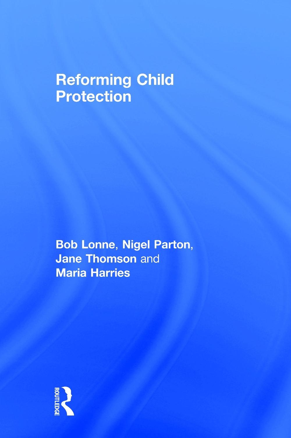 Reforming Child Protection, 1st Edition by Bob Lonne, Hardcover ...