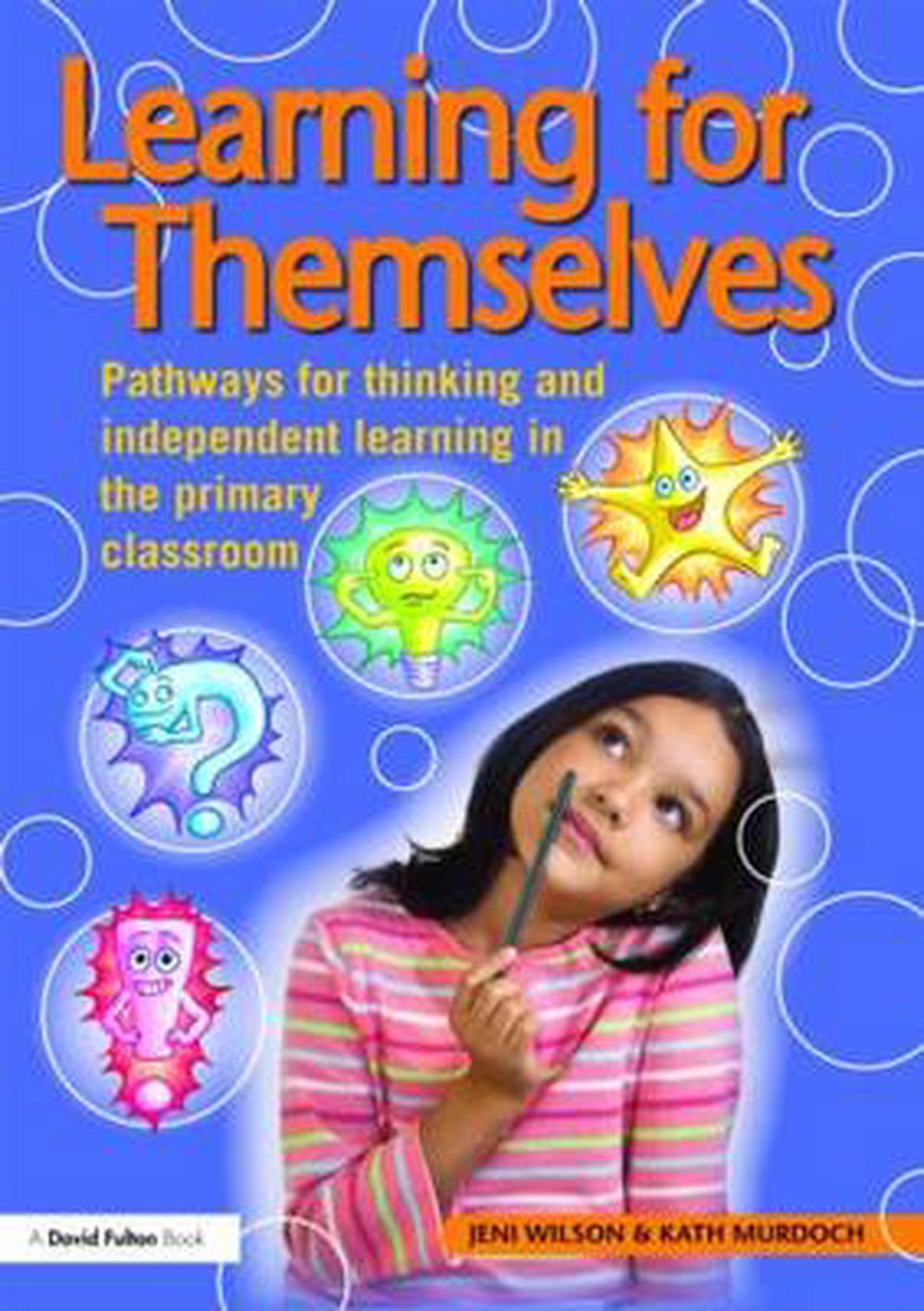 Learning for Themselves: Pathways to Independence in the Classroom by ...