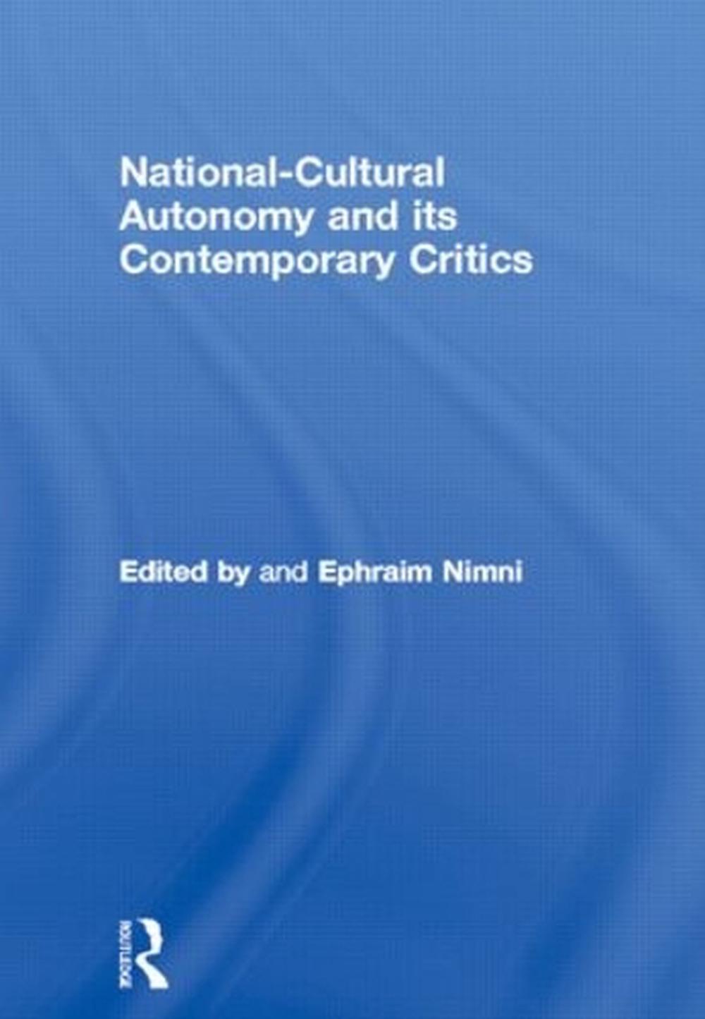 National-Cultural Autonomy and its Contemporary Critics by Ephraim ...