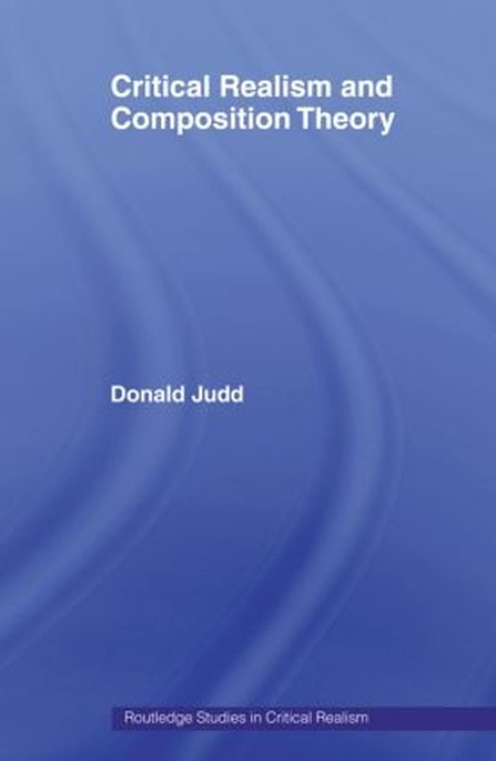Critical Realism and Composition Theory by Donald Judd, Paperback ...