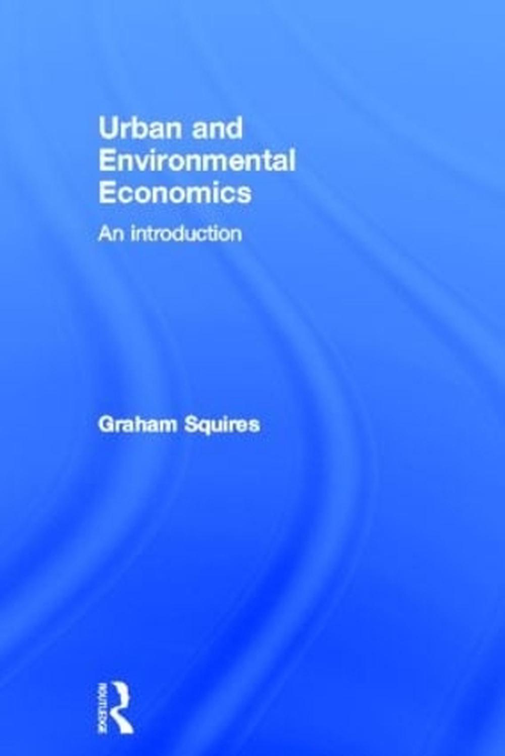 Urban and Environmental Economics by Graham Squires, Hardcover ...