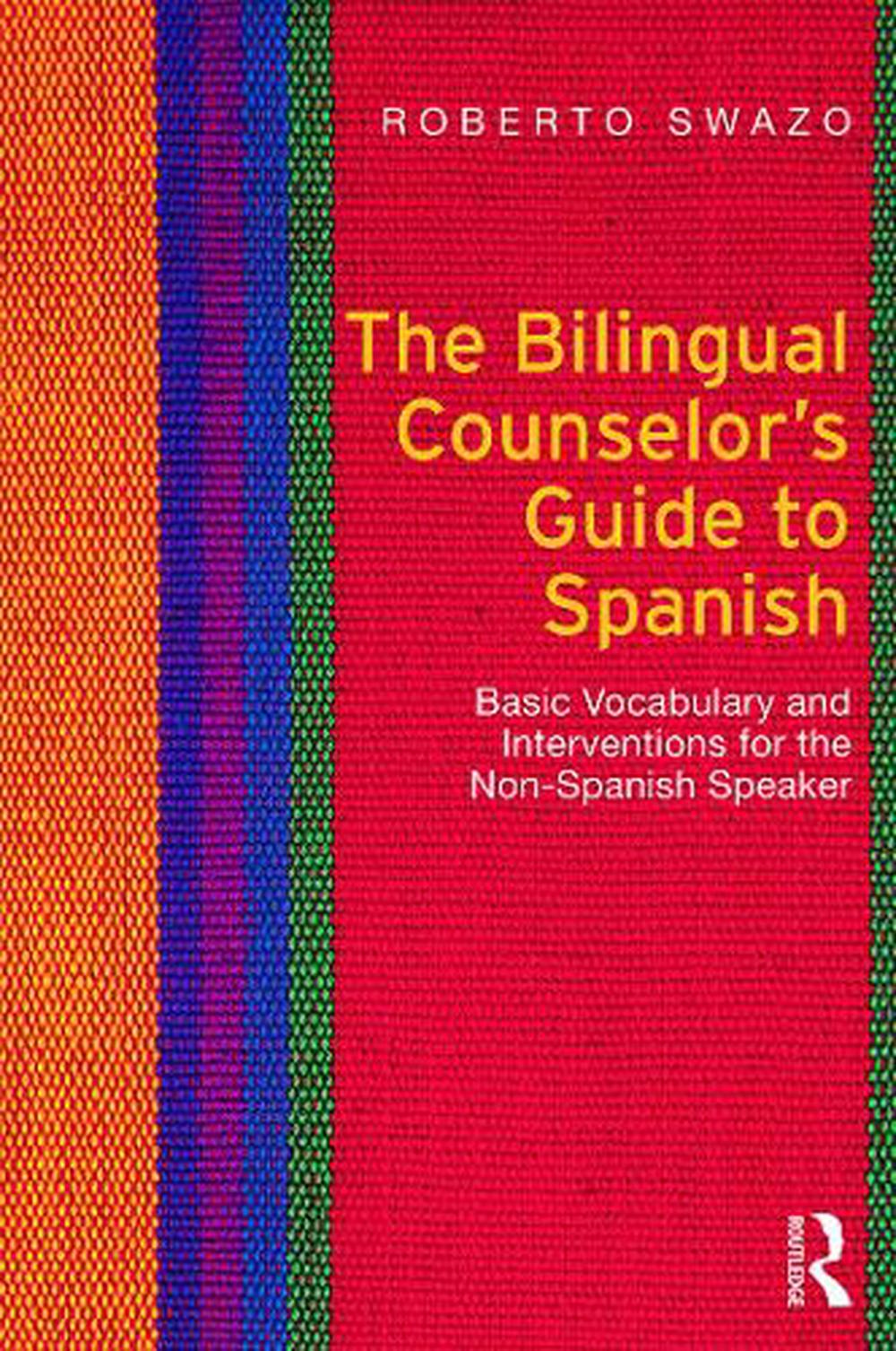 The Bilingual Counselor's Guide to Spanish by Roberto Swazo, Paperback ...