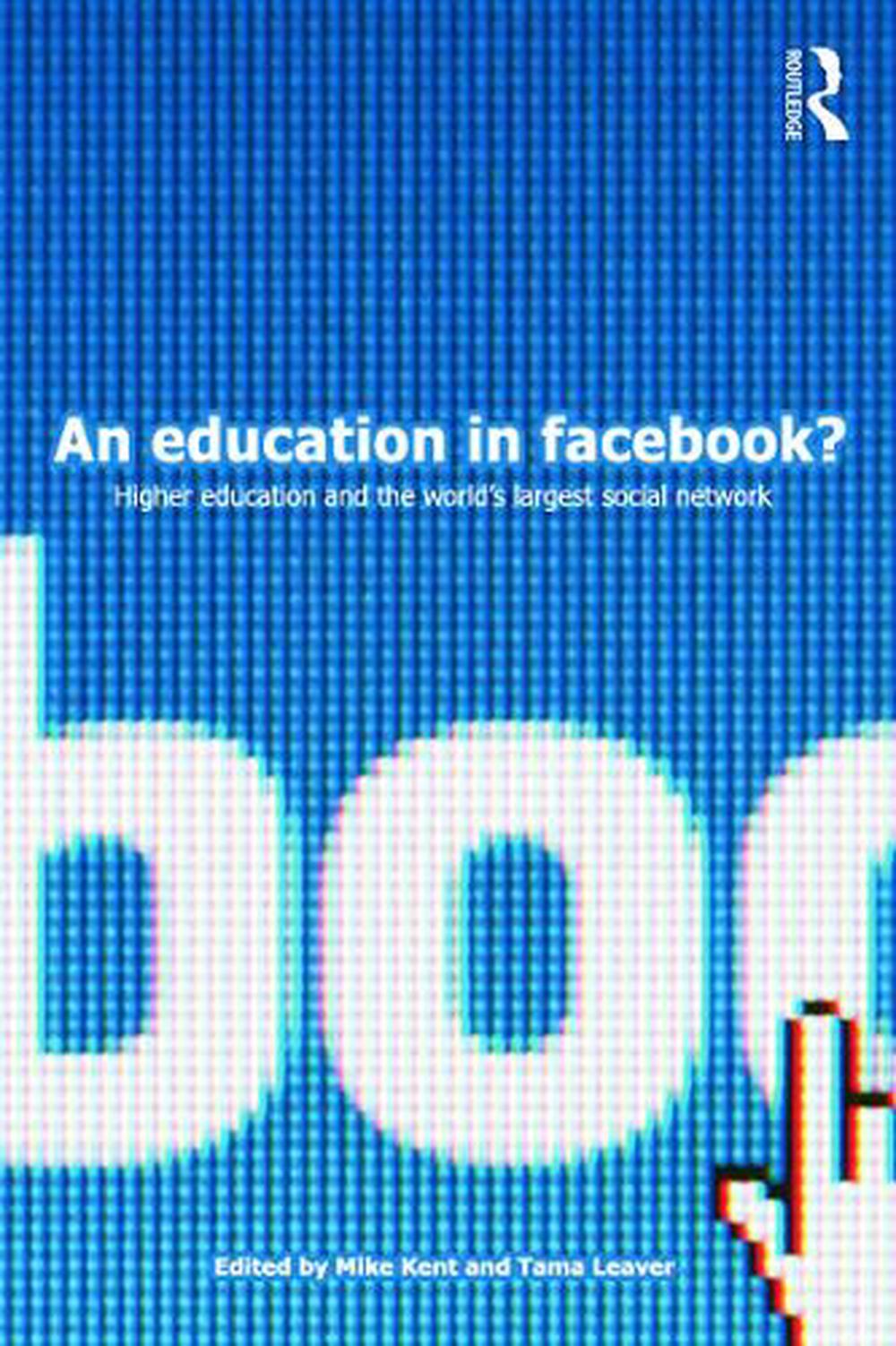 An Education in Facebook? by Mike Kent, Paperback, 9780415713191 | Buy ...