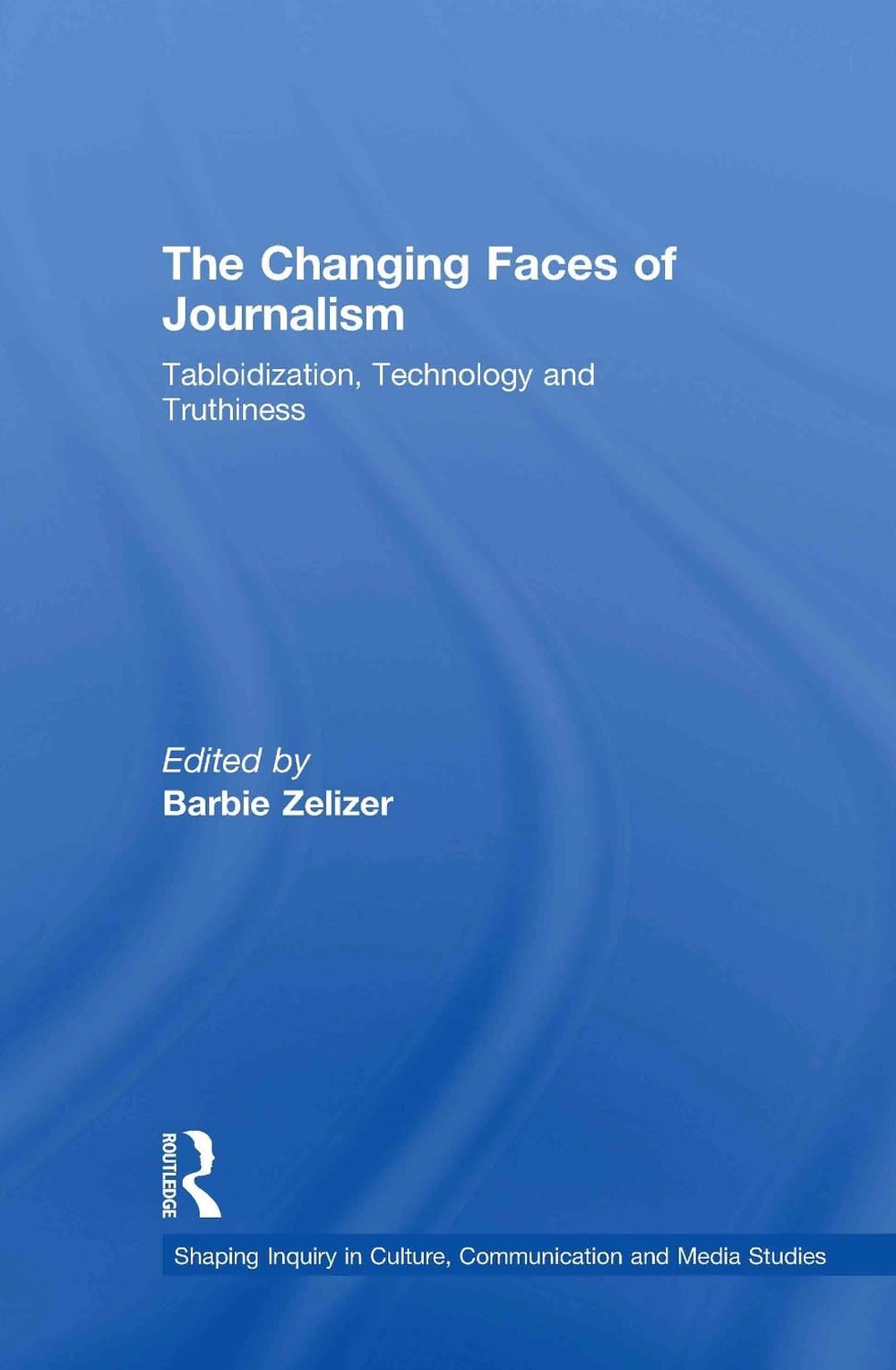 The Changing Faces of Journalism by Barbie Zelizer, Hardcover ...