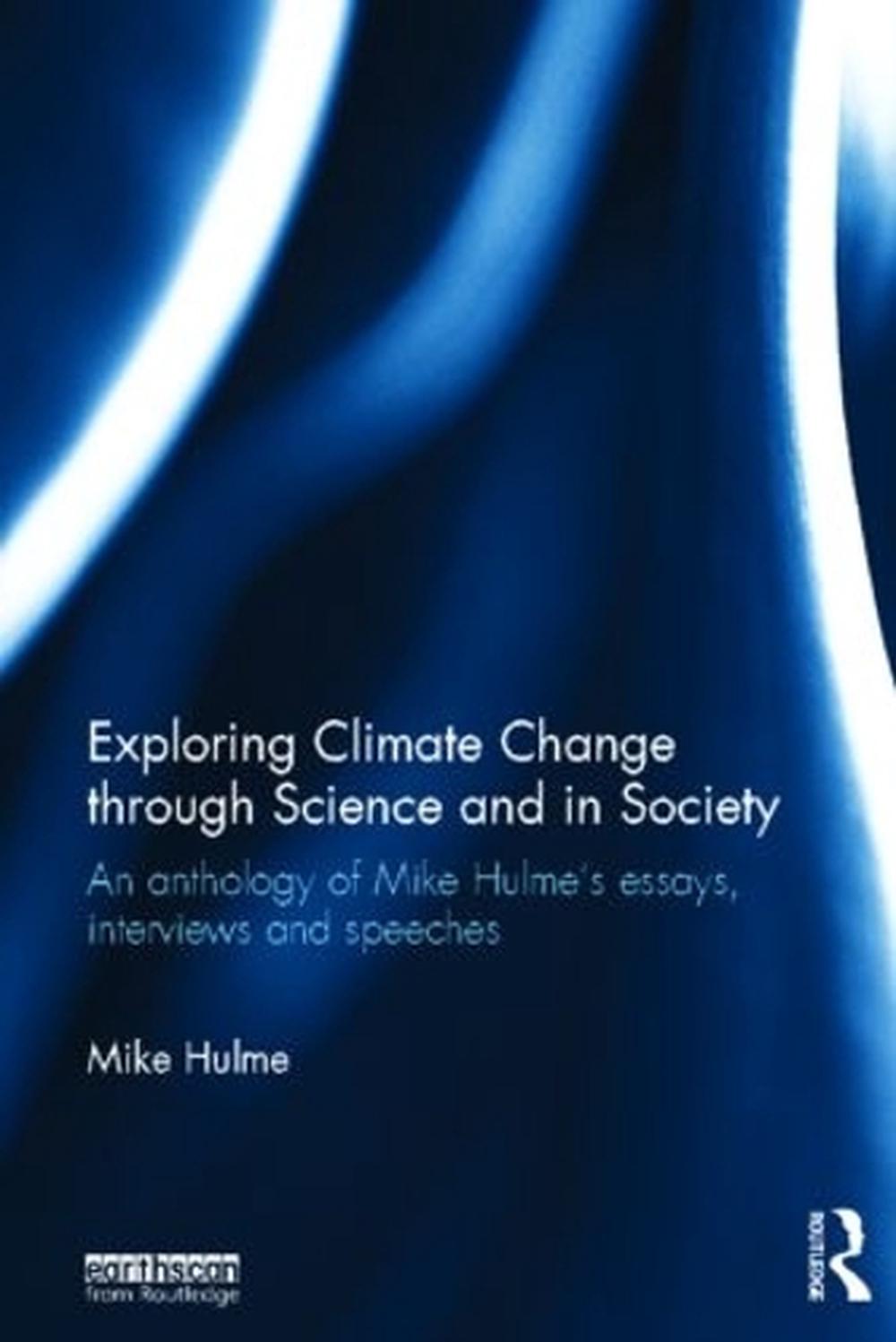 Exploring Climate Change through Science and in Society by Mike Hulme ...