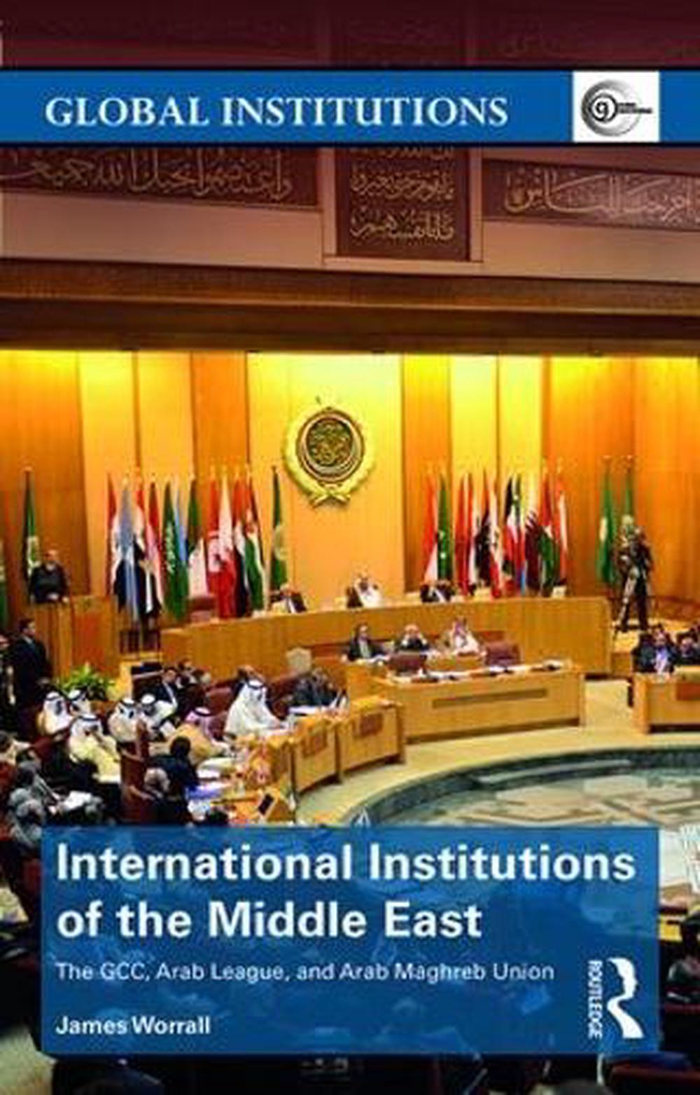 International Institutions of the Middle East by James Worrall ...