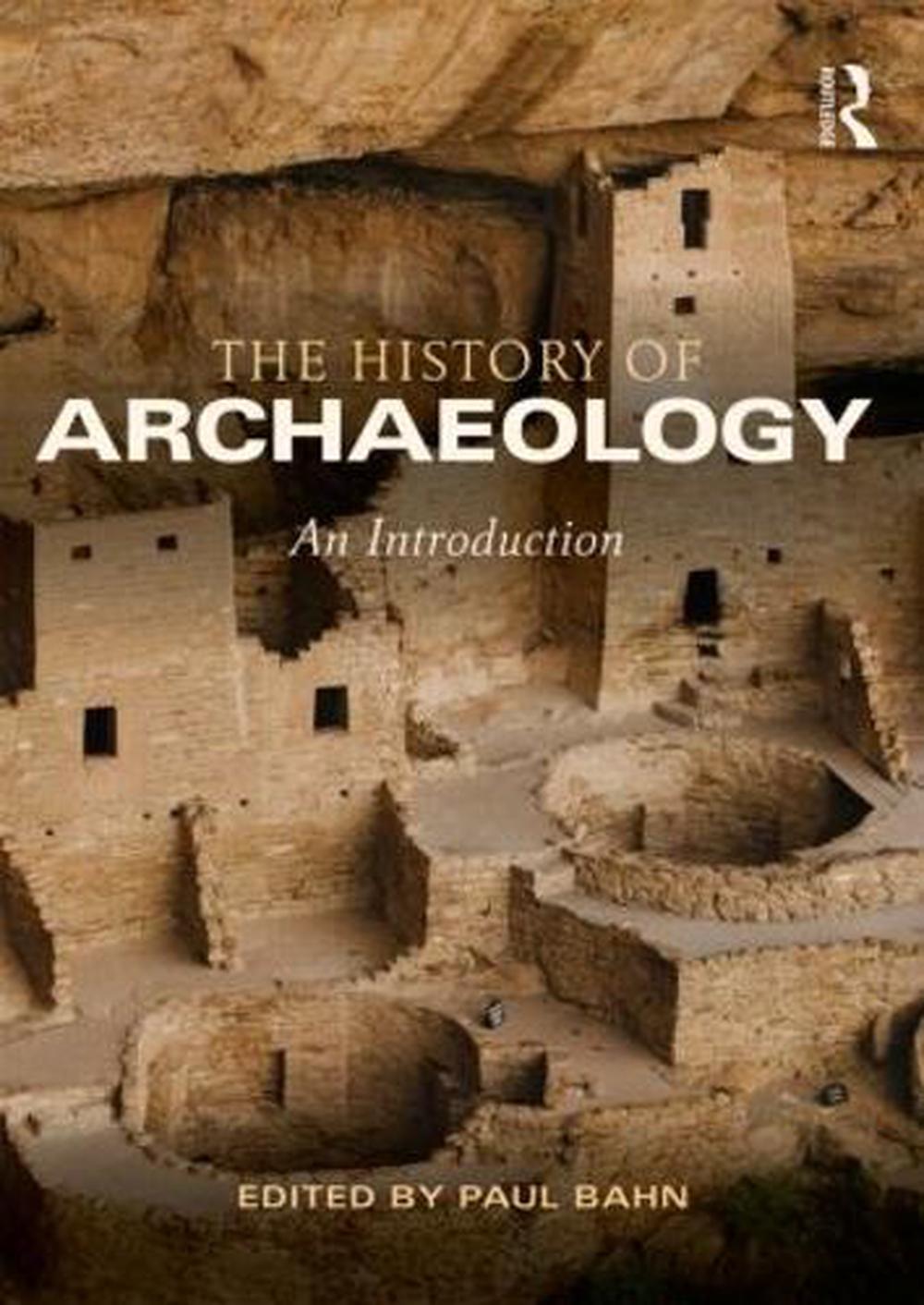 The History of Archaeology by Paul Bahn, Paperback, 9780415841726 | Buy ...