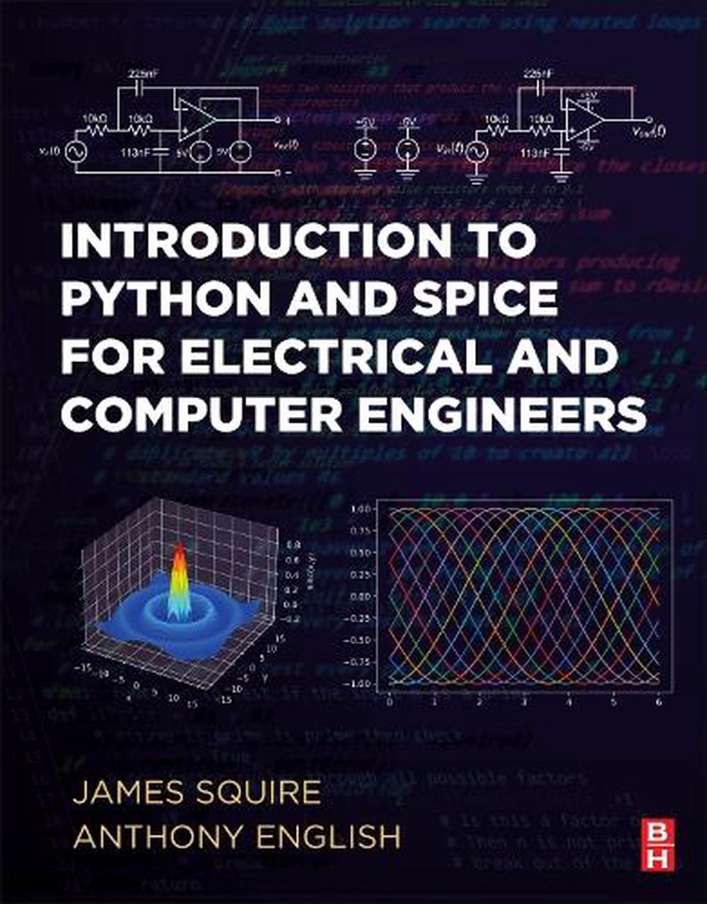Introduction to Python and Spice for Electrical and Computer Engineers by James C. Squire ...