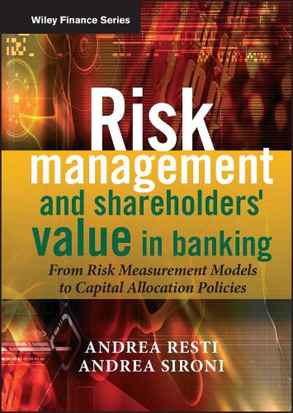 Risk Management and Shareholders' Value in Banking, 1st Edition by ...