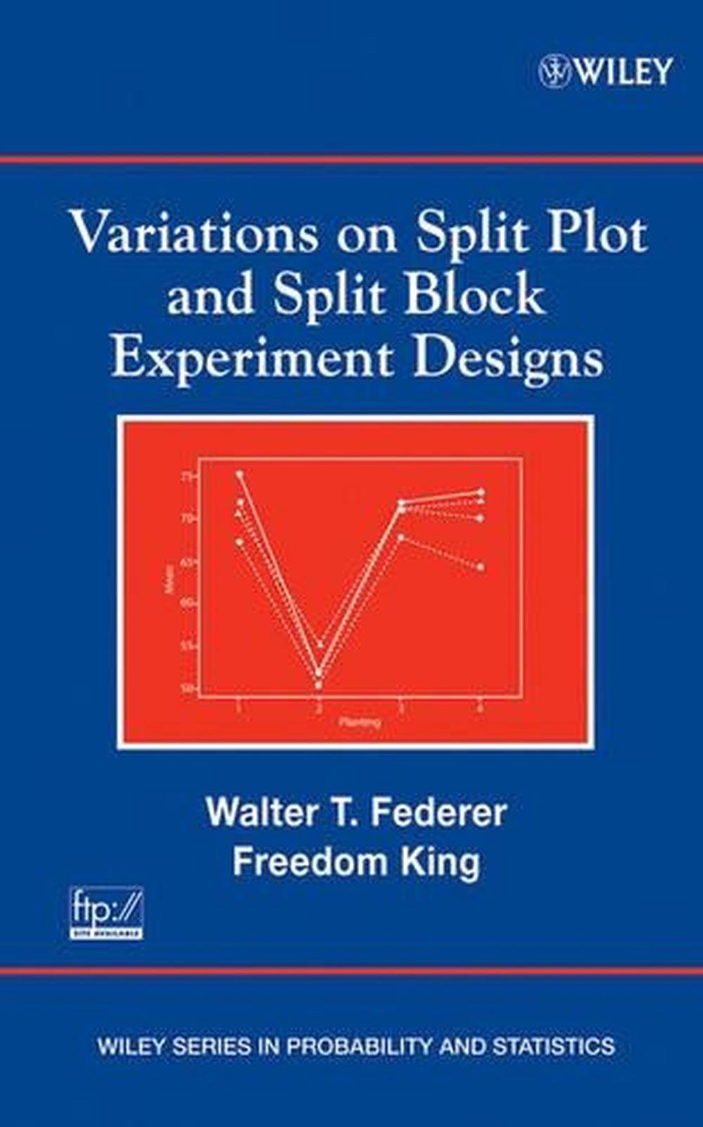 Variations on Split Plot and Split Block Experiment Designs by Walter T. Federer, Hardcover ...