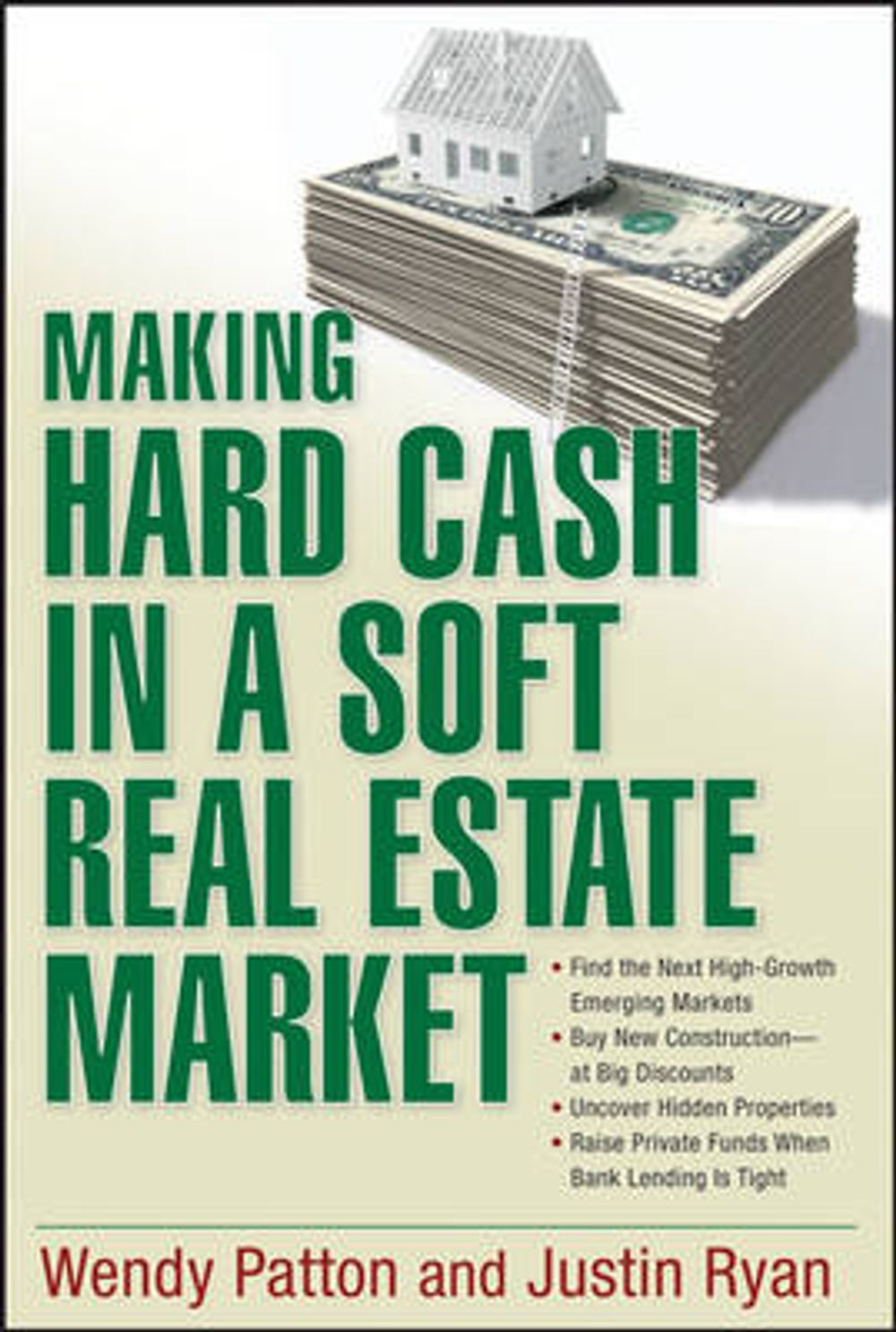 Making Hard Cash in a Soft Real Estate Market, 1st Edition by Wendy ...