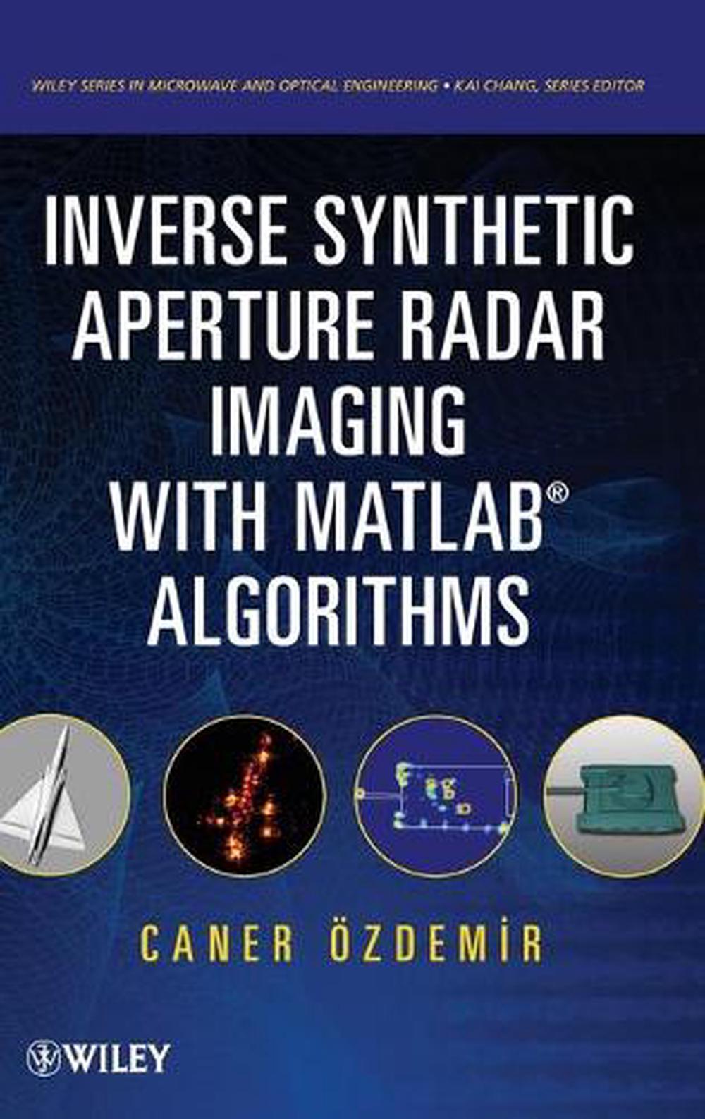 Inverse Synthetic Aperture Radar Imaging With MATLAB Algorithms by Caner Ozdemir, Hardcover ...