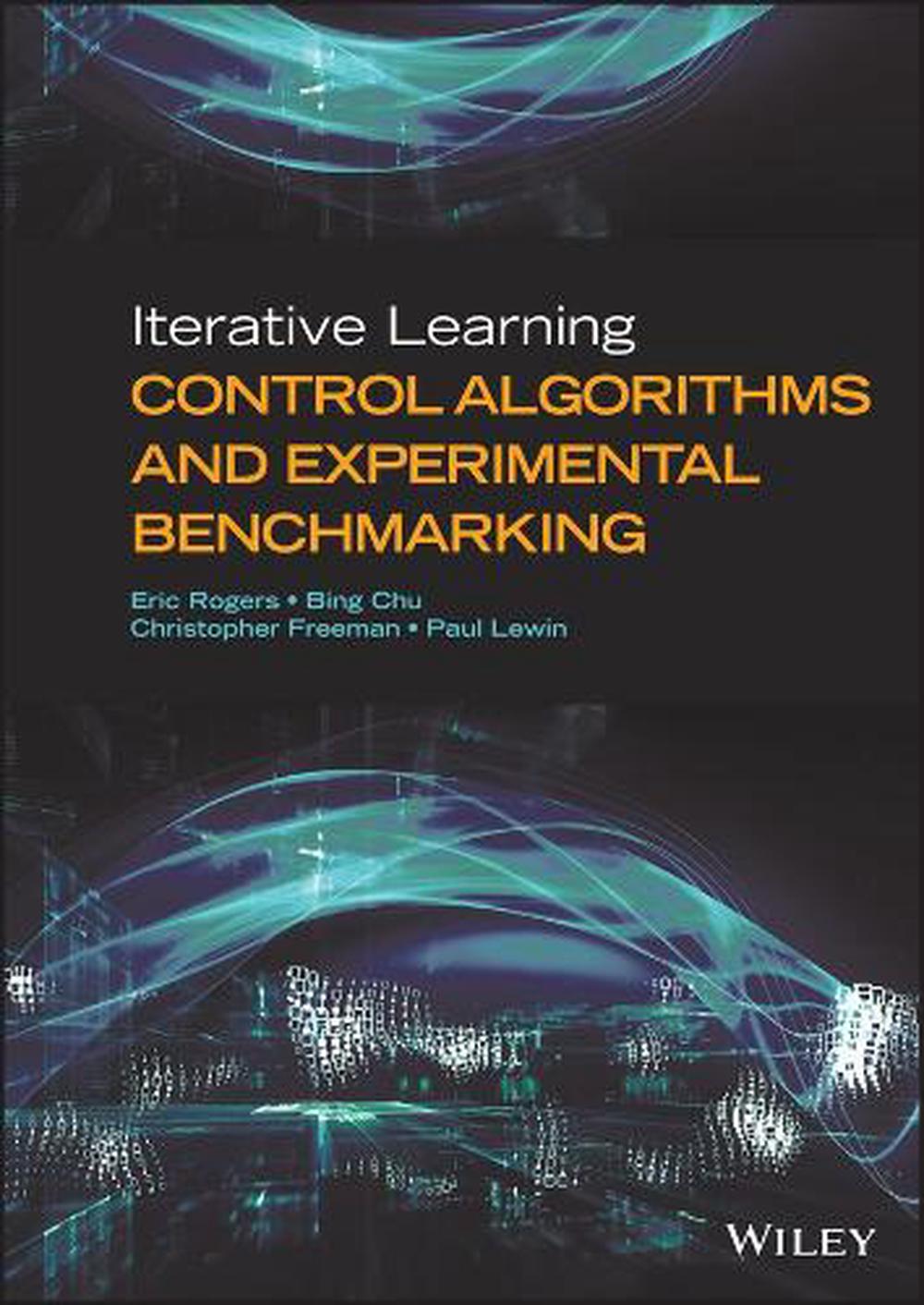Iterative Learning Control Algorithms And Experime Ntal Benchmarking By Ee Rogers Hardcover