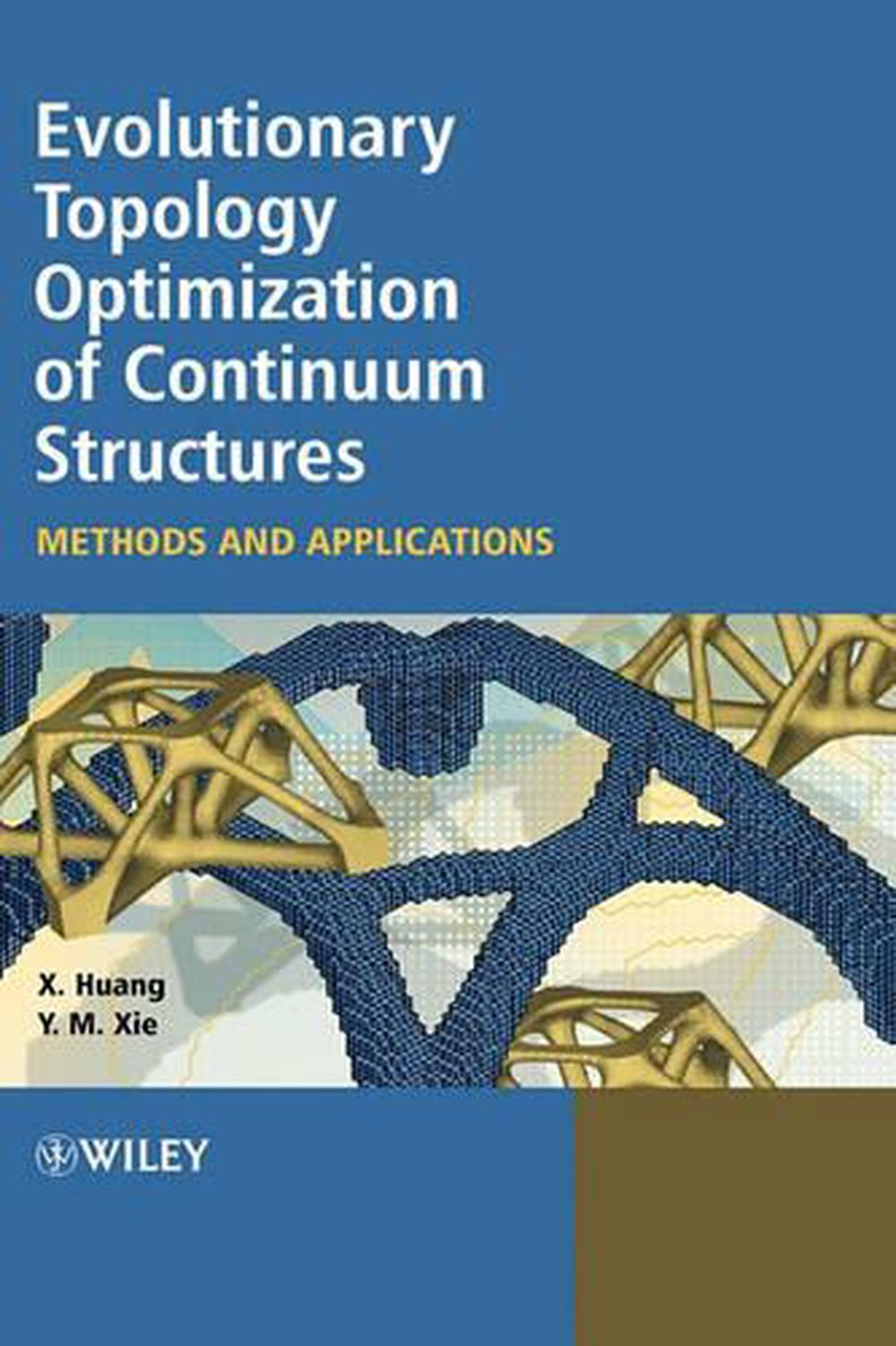 Evolutionary Topology Optimization of Continuum Structures, 1st Edition by Xiaodong Huang ...