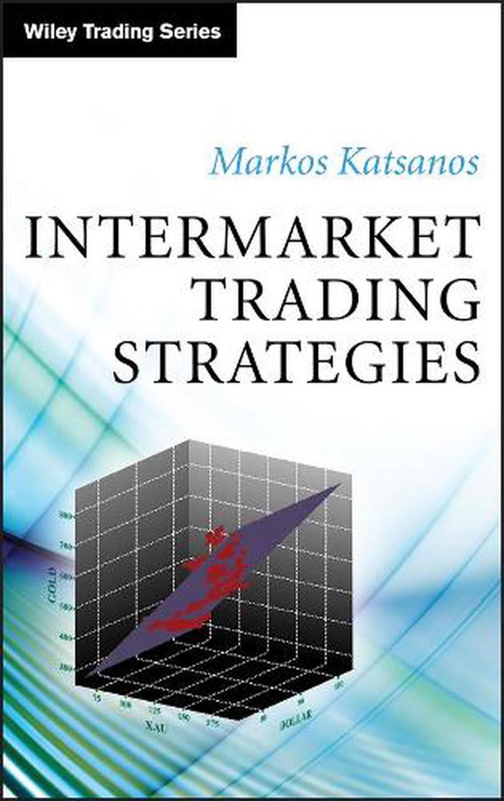 Intermarket Trading Strategies, 1st Edition by Markos Katsanos ...