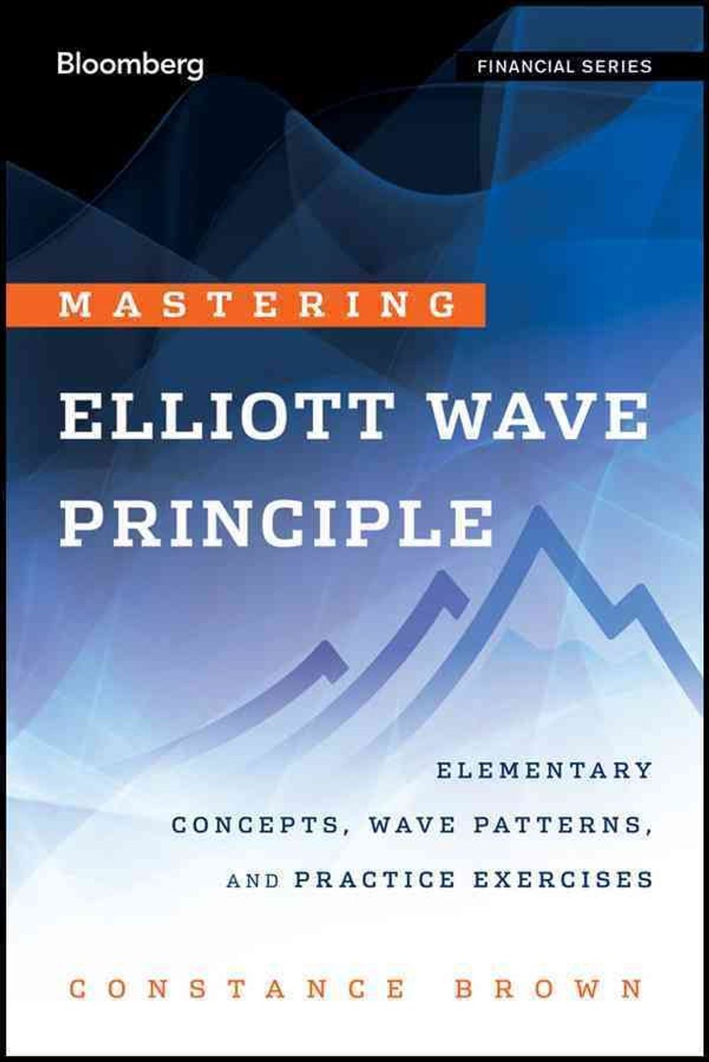 Mastering Elliott Wave Principle, 1st Edition by Constance Brown ...