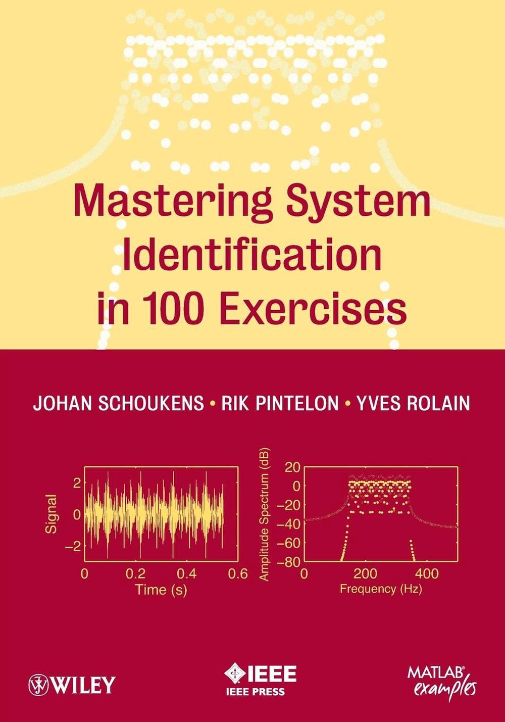 Mastering System Identification in 100 Exercises by Johan Schoukens ...