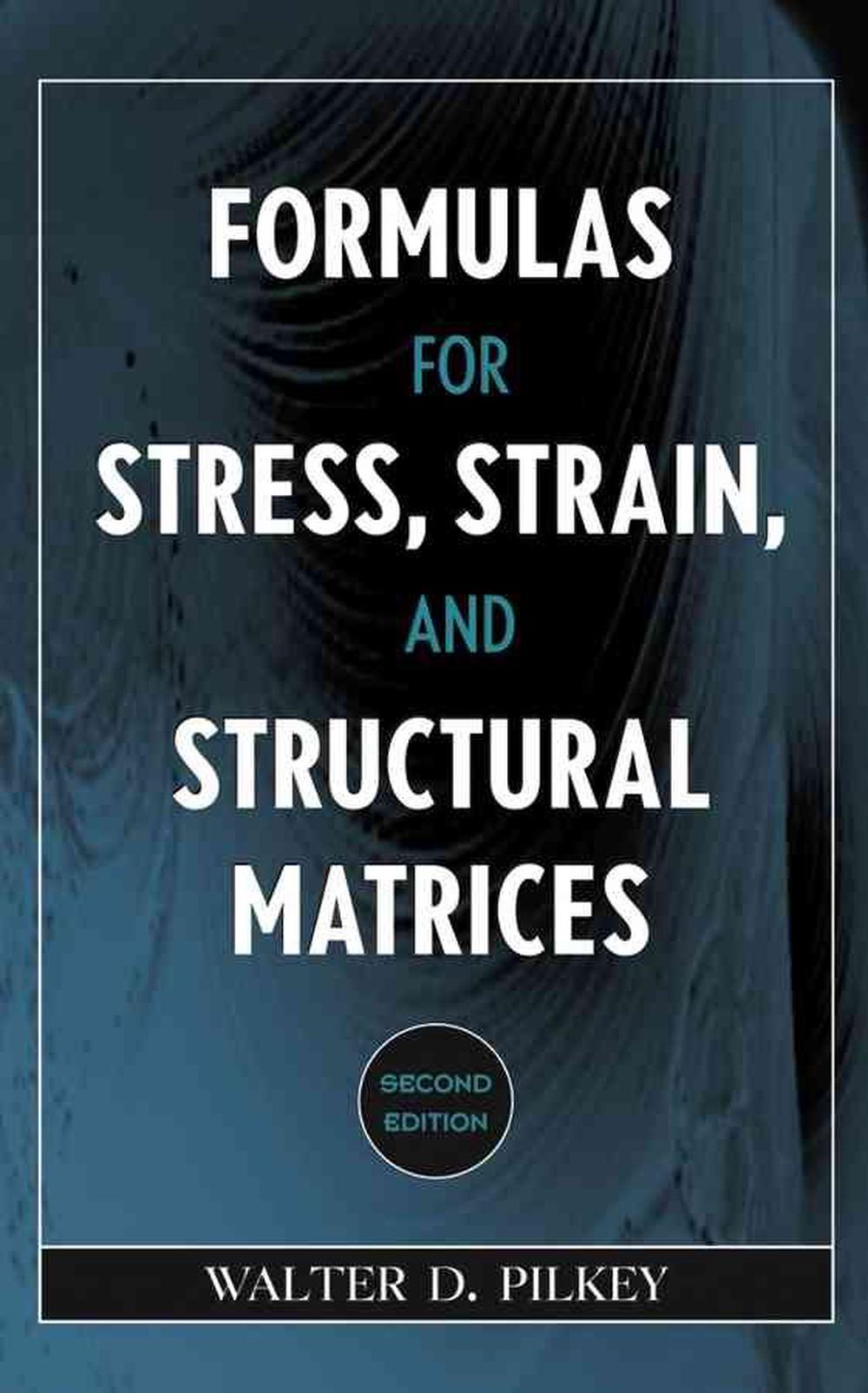 Formulas for Stress, Strain, and Structural Matrices by Walter D ...