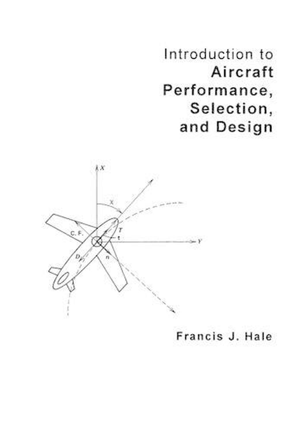Introduction to Aircraft Performance, Selection, and Design by Francis ...