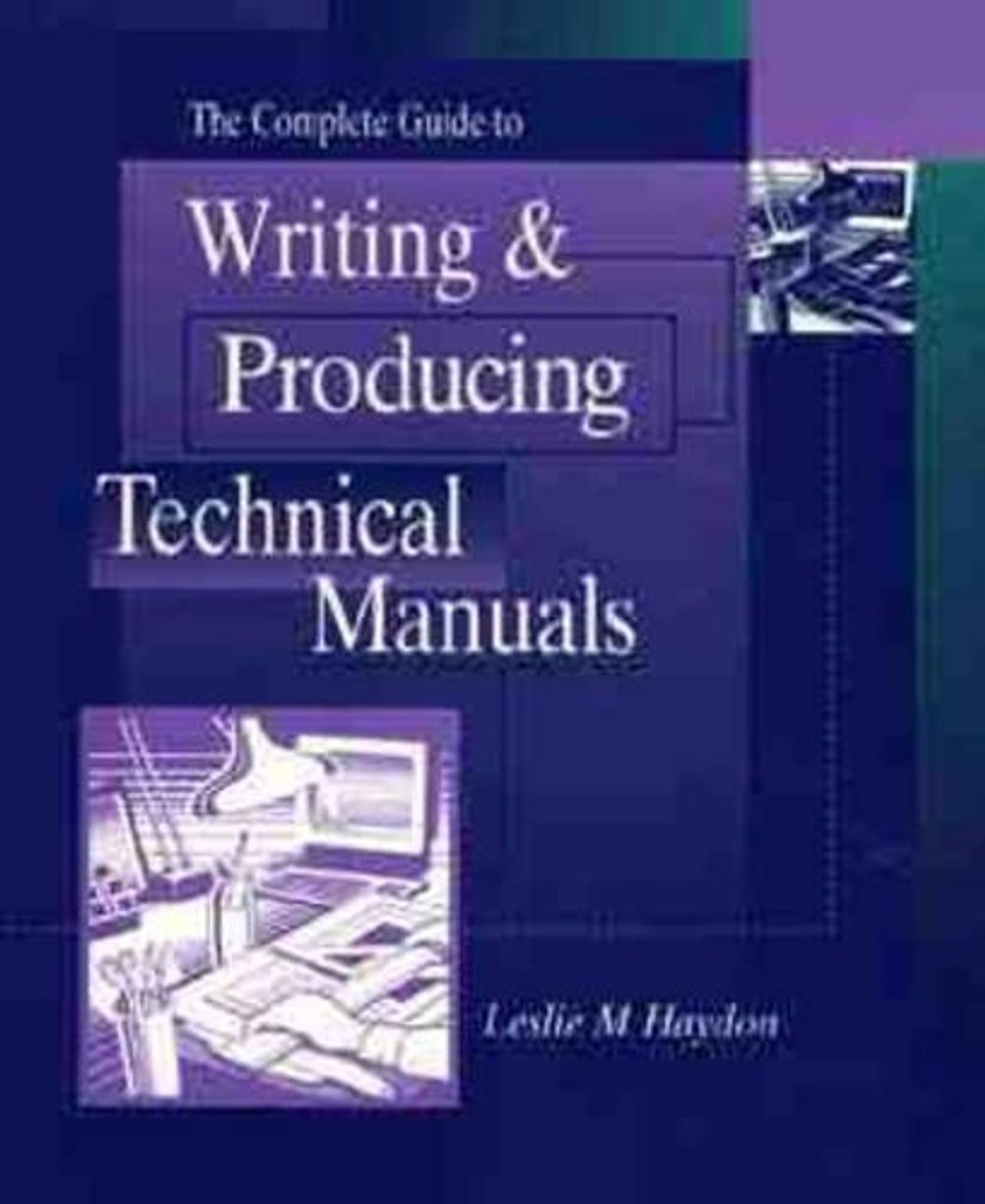 The Complete Guide to Writing & Producing Technical Manuals, 1st ...