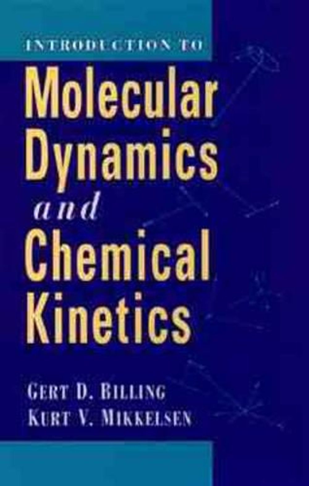 Introduction to Molecular Dynamics and Chemical Kinetics, 1st Edition ...