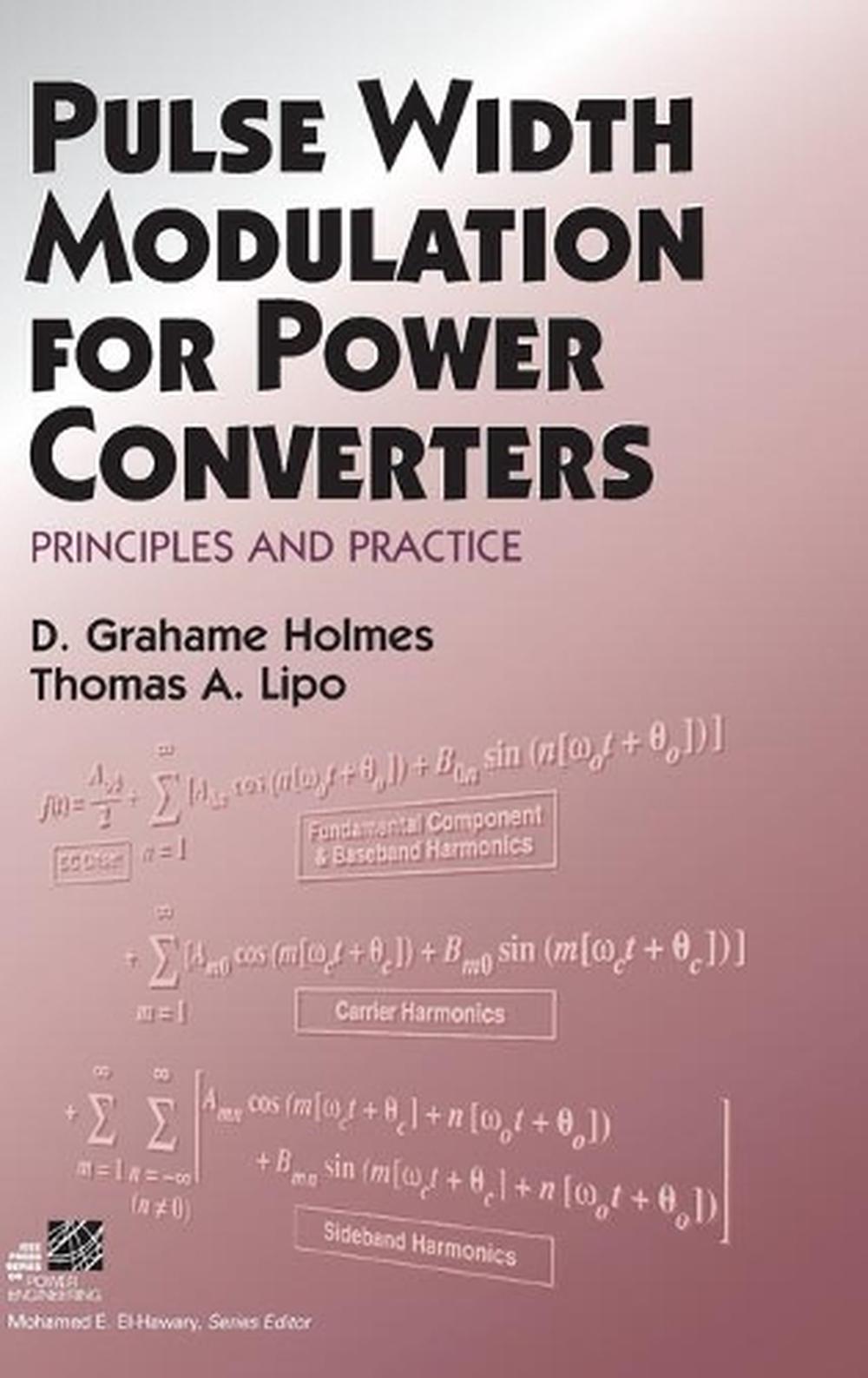 Pulse Width Modulation for Power Converters by D. Grahame Holmes ...