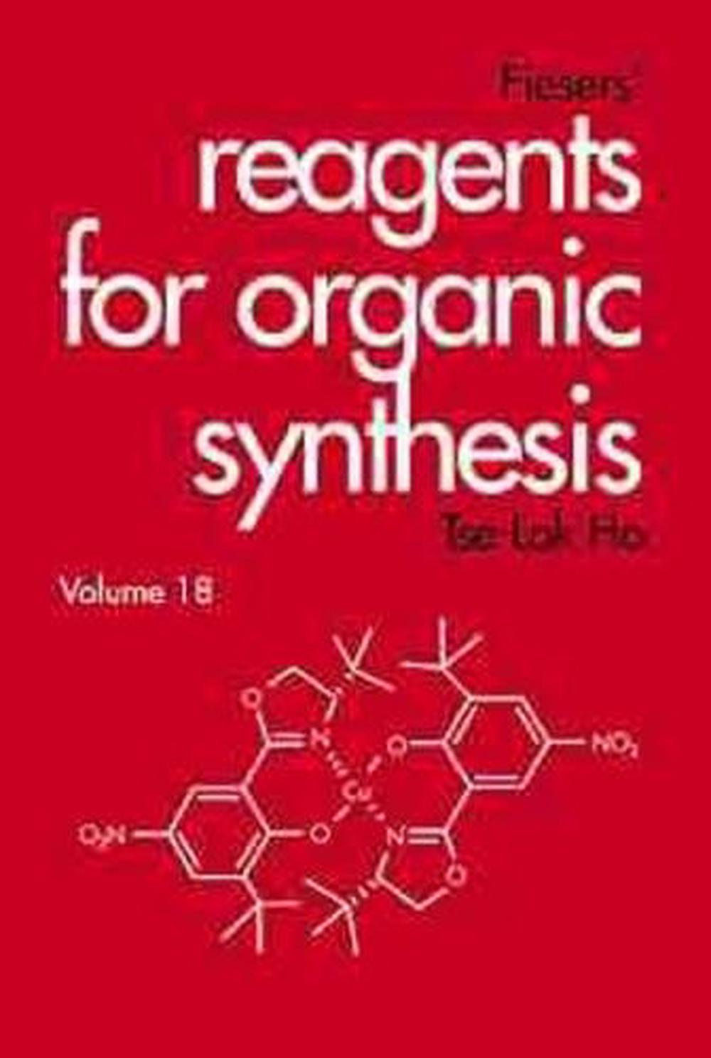 Fiesers' Reagents for Organic Synthesis, Volume 18, 1st Edition by Tse ...