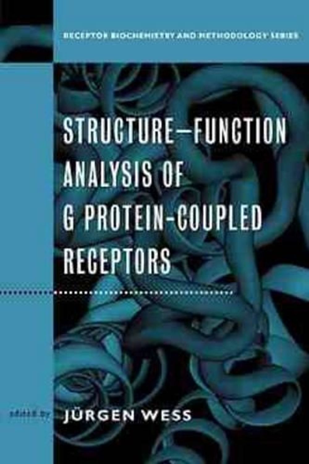 Structure-Function Analysis of G Protein-Coupled Receptors, 1st Edition ...