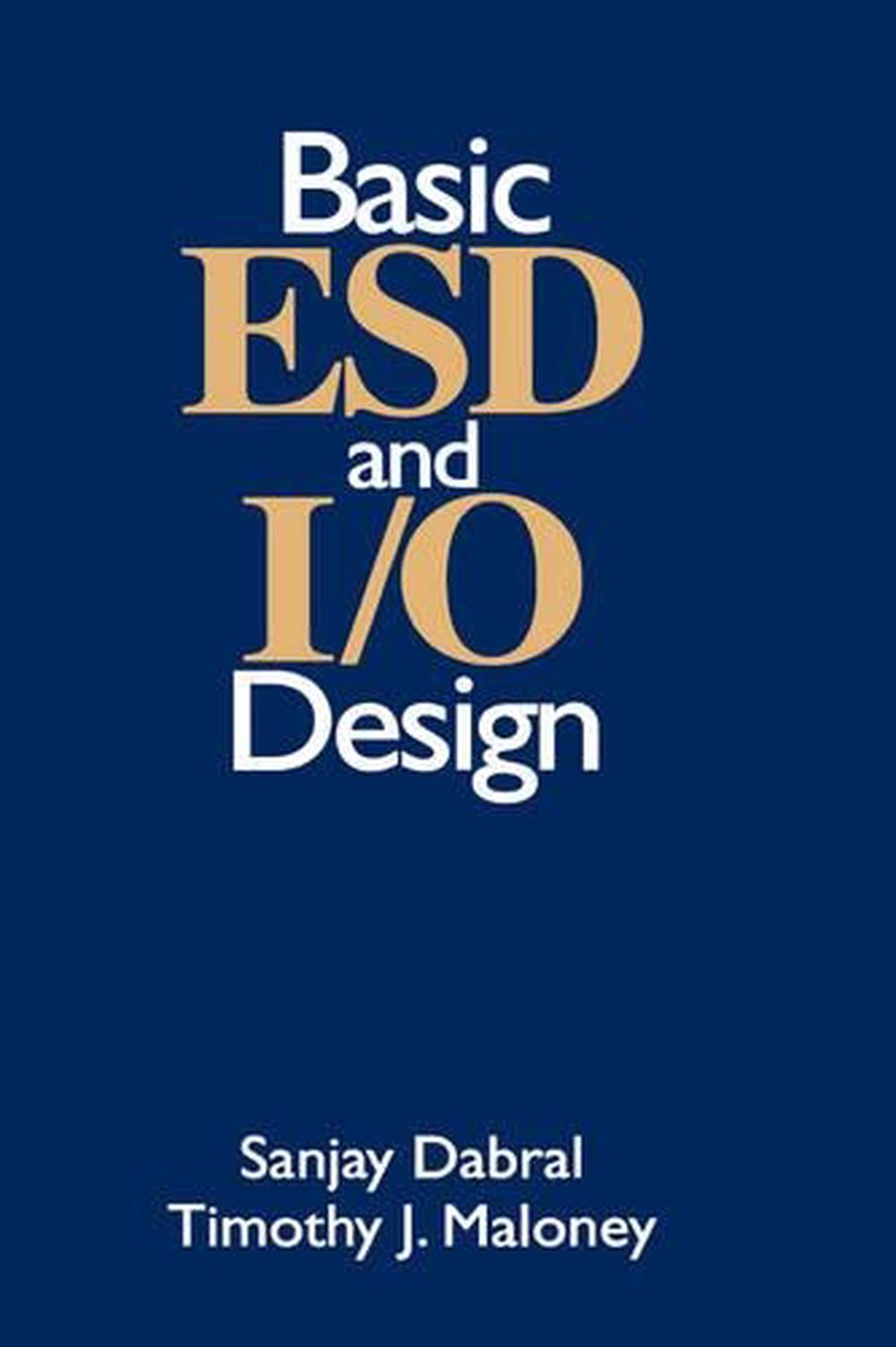 Basic ESD and I/O Design, 1st Edition by Sanjay Dabral, Hardcover ...