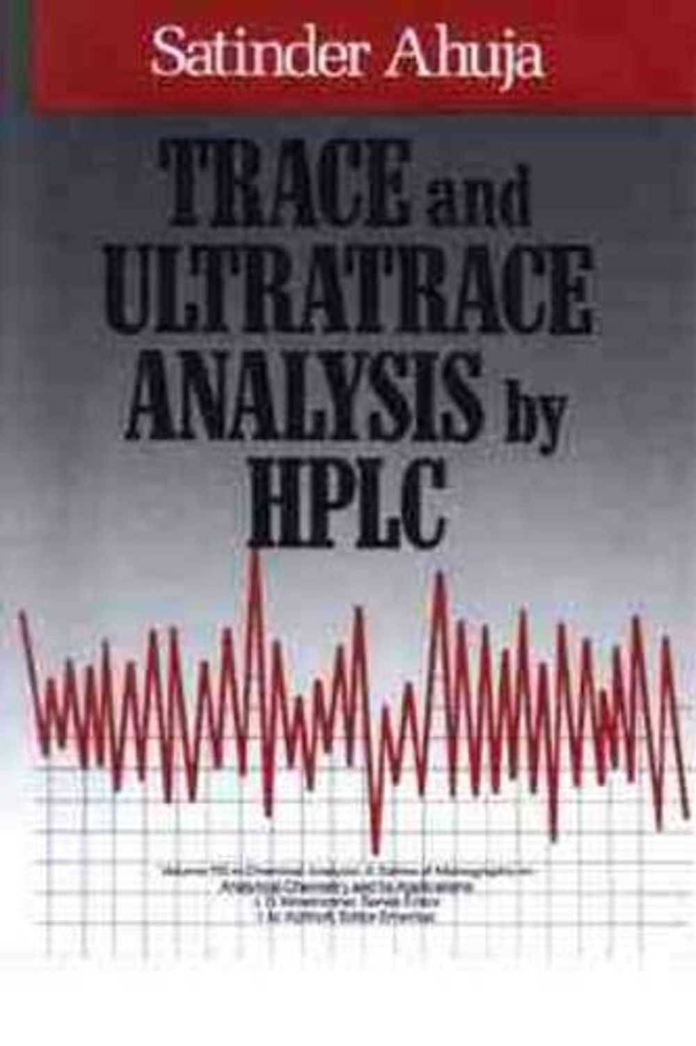 Trace and Ultratrace Analysis by HPLC, 1st Edition by Satinder Ahuja ...